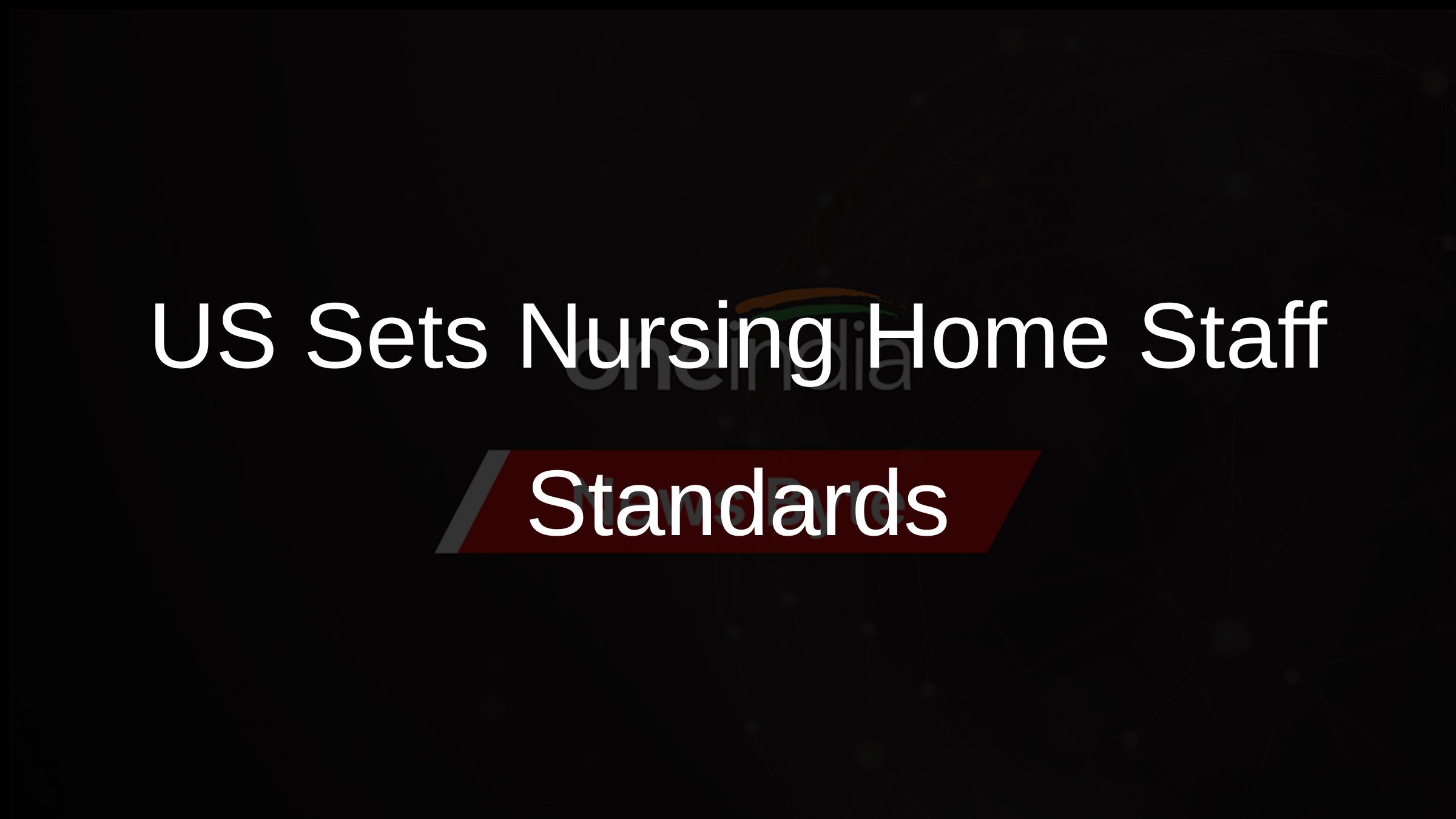 US Mandates Minimum Staffing Levels in Nursing Homes - Oneindia News