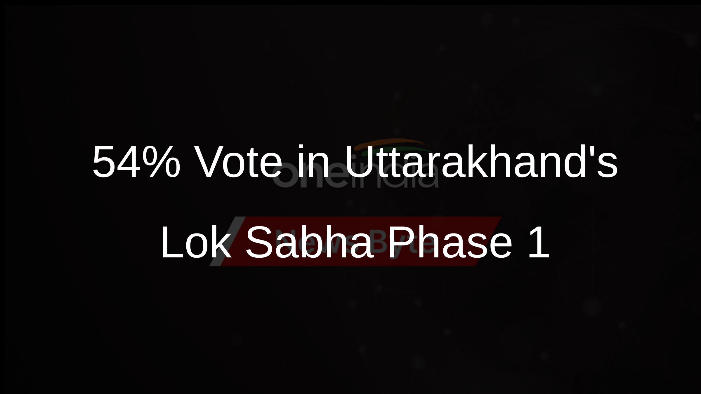 Uttarakhand Sees Over 54% Voter Turnout in Lok Sabha Elections First Phase - Oneindia News