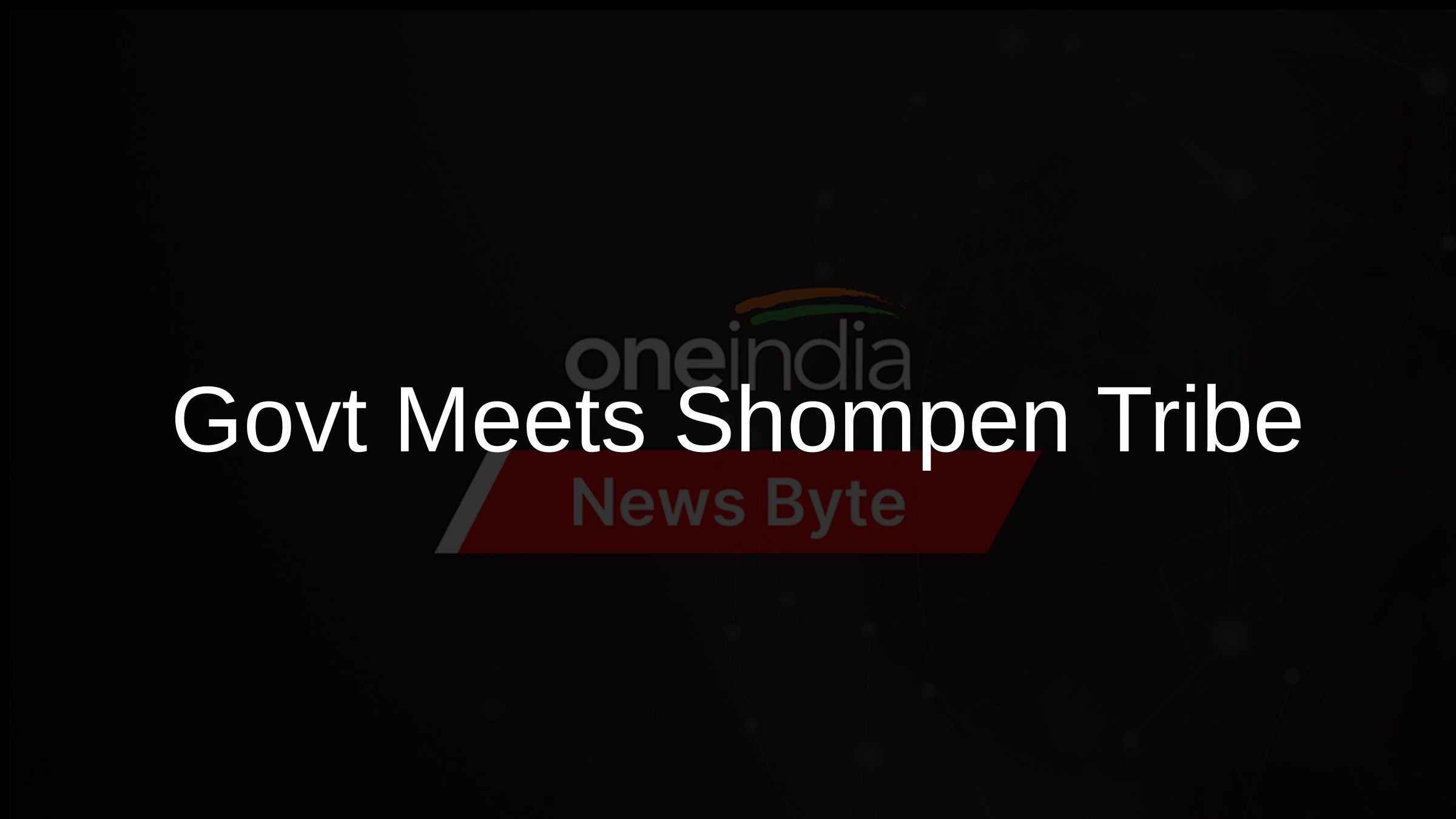 Govt Officials Engage with Shompen Tribe in Great Nicobar - Oneindia News