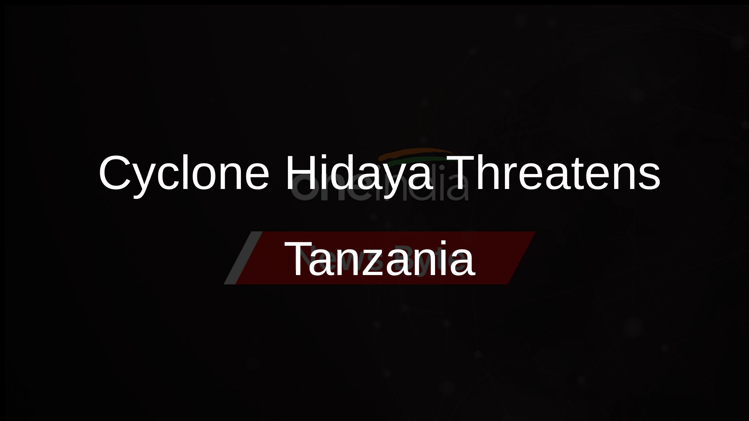 Cyclone Hidaya Weakens on Approach to Tanzania's Coastline - Oneindia News