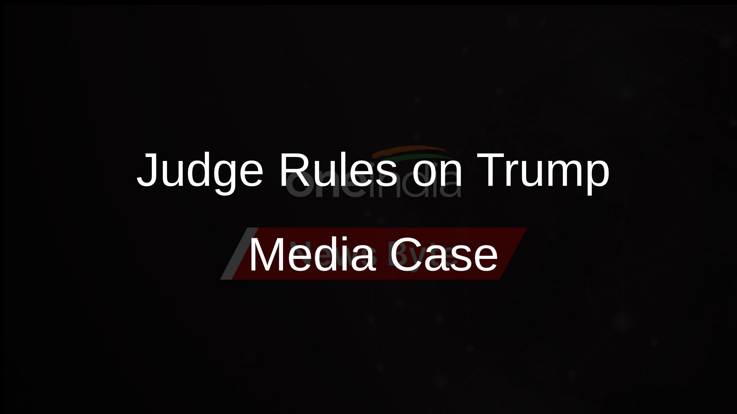 Delaware Judge Rules on Trump Media Post-Merger Lawsuit Claims ...