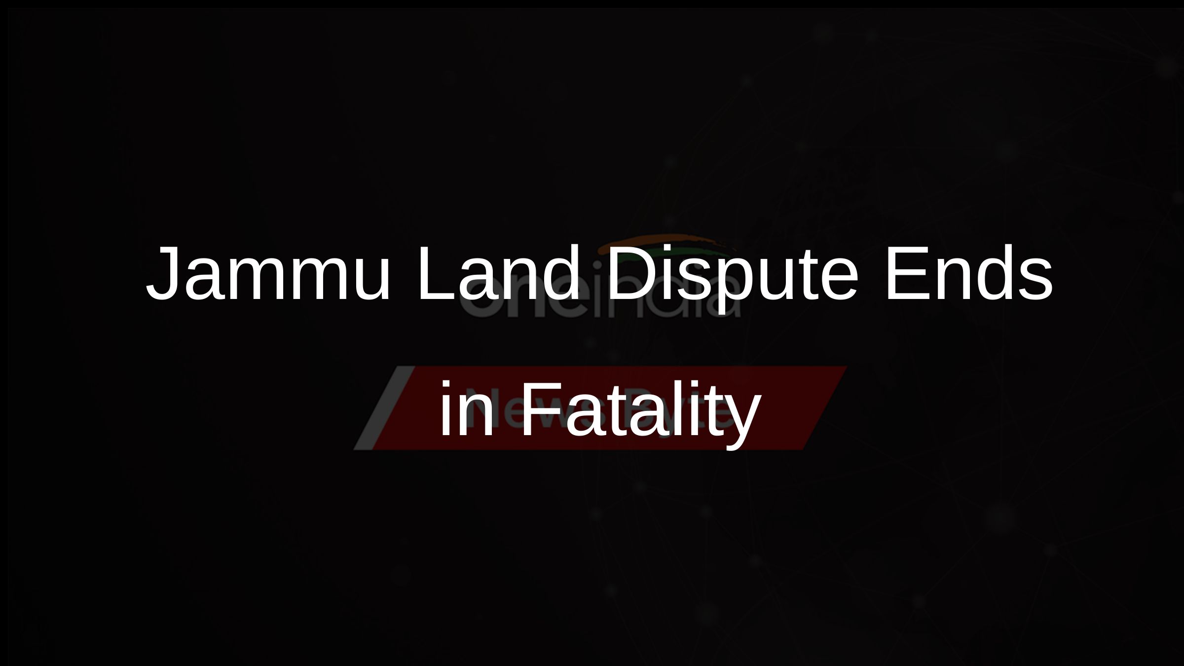 Man Killed in Jammu Land Dispute Clash, Seven Detained - Oneindia News