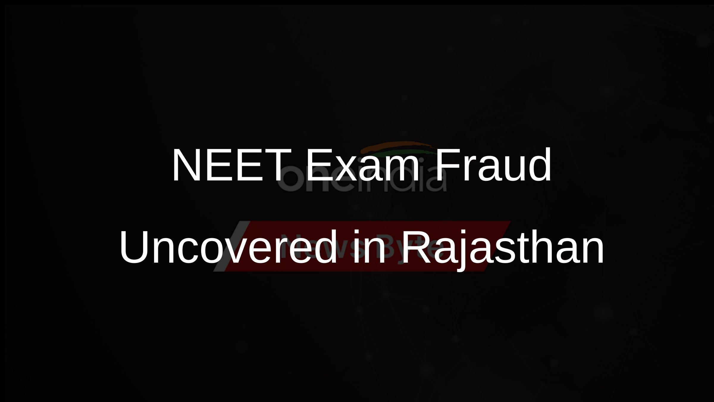 MBBS Student Caught in NEET Exam Proxy Scandal in Rajasthan - Oneindia News