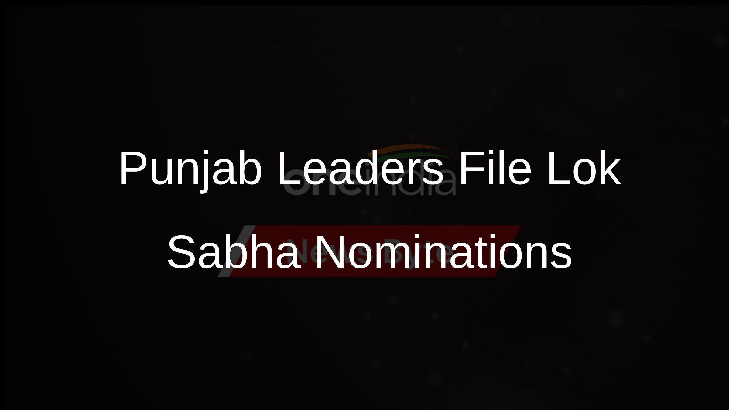 Punjab Politicians Including Sandhu and Channi File Nominations for Lok ...