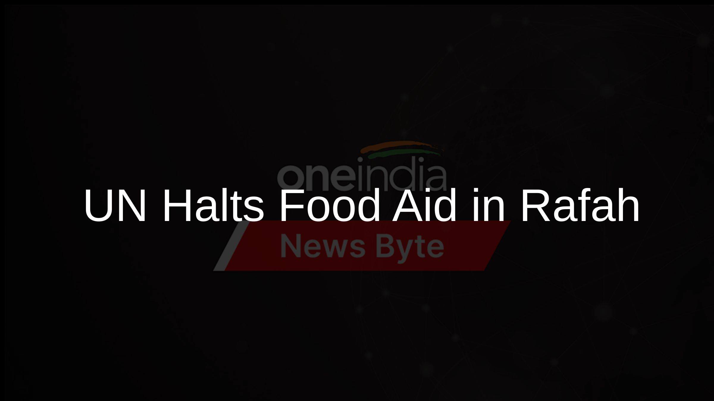 UN Halts Food Distribution in Rafah, Gaza Amid Supply Shortage ...