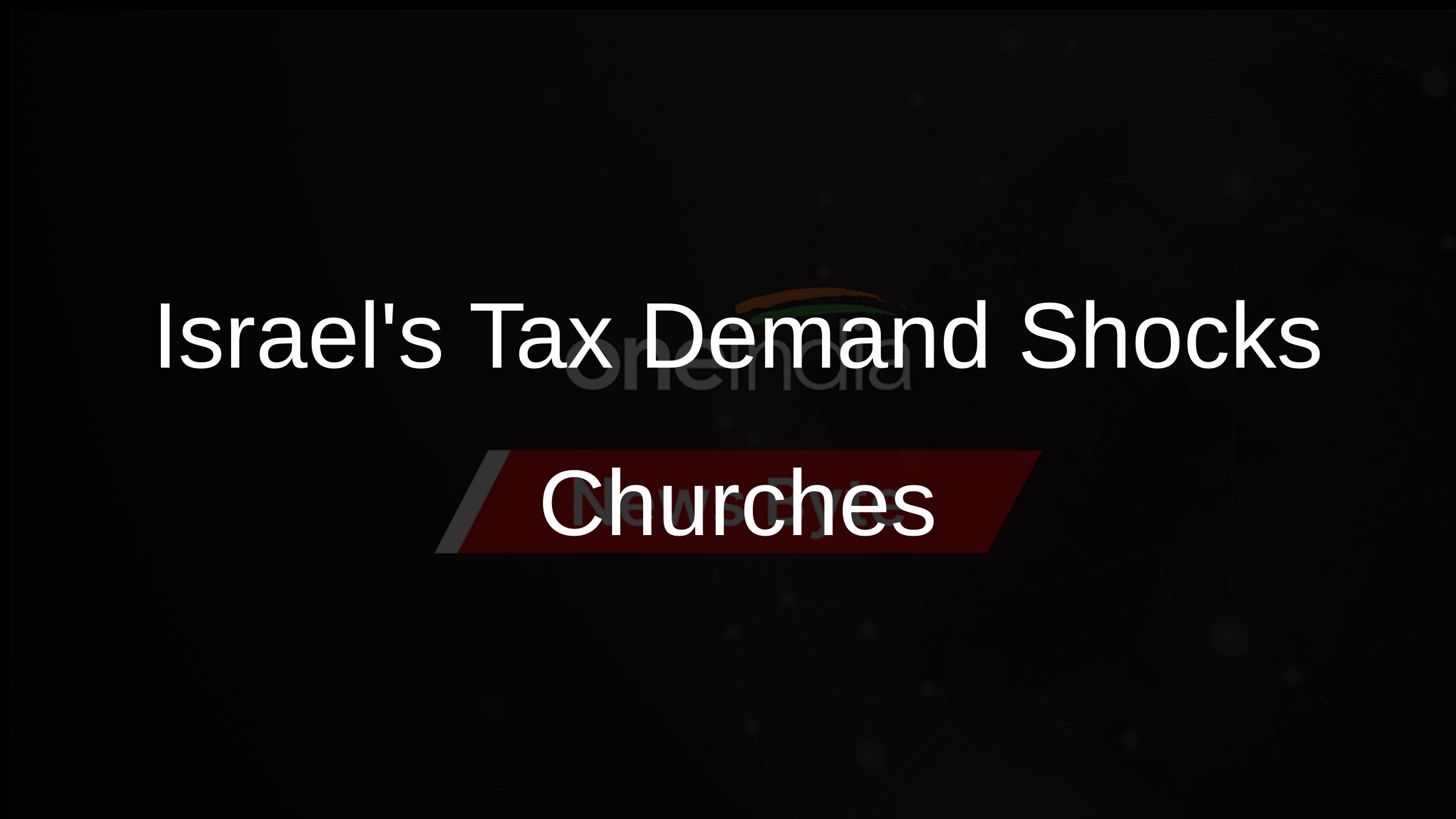 Church Leaders Protest Israeli Property Tax Demands, Cite Threat to ...