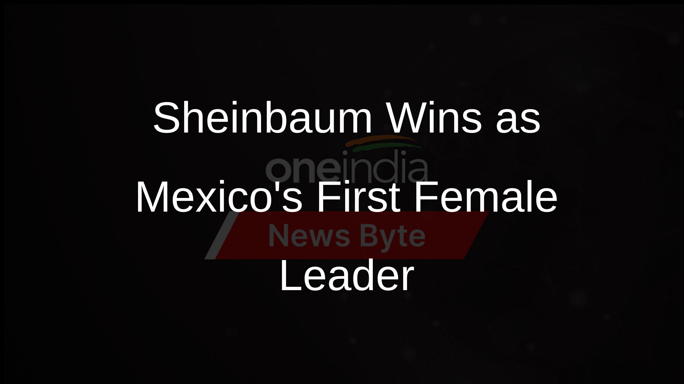Claudia Sheinbaum: Mexico's First Woman President Elected - Oneindia News