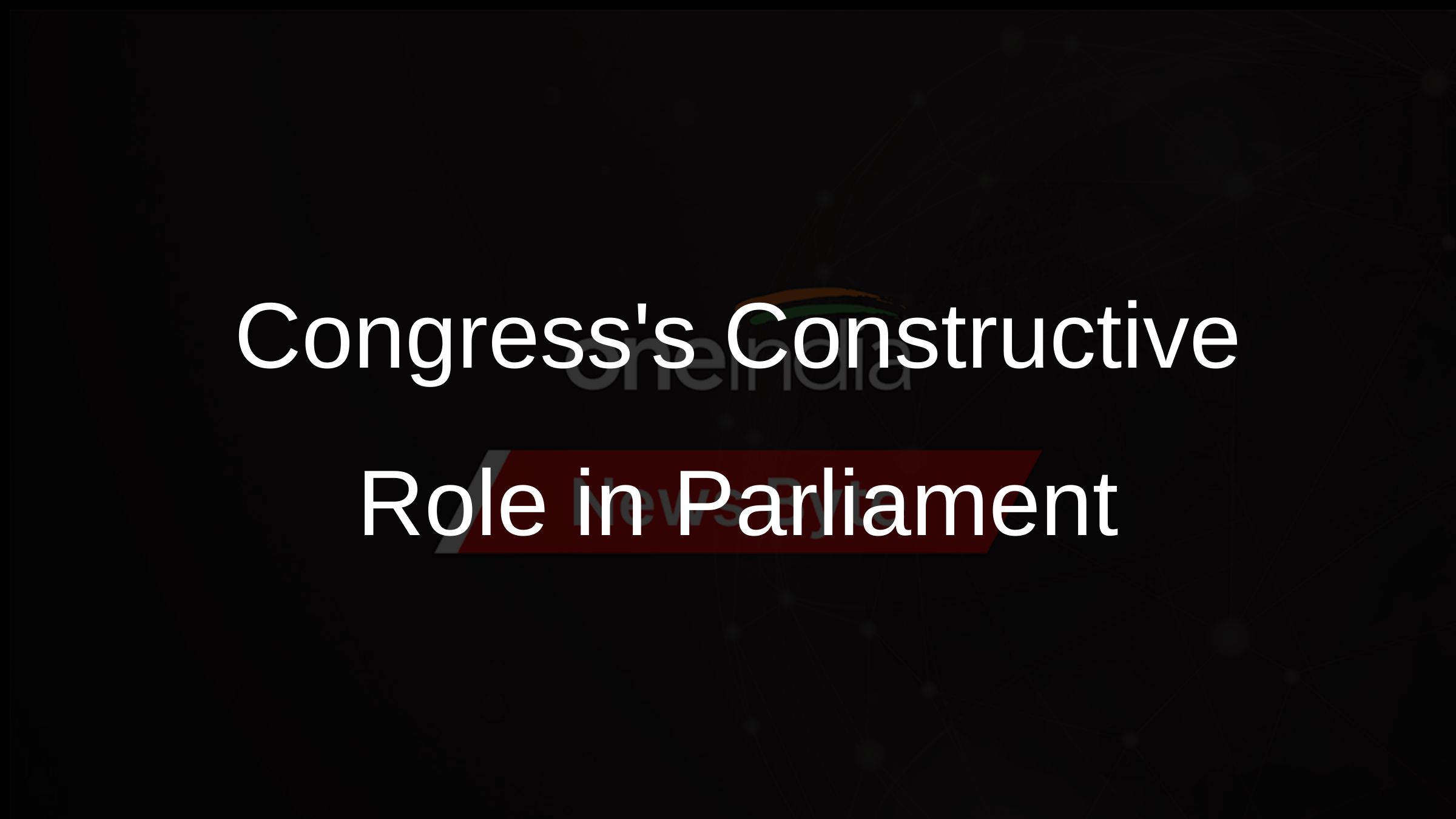 Congress Vows to Be Constructive Opposition in Parliament, Says Sachin ...