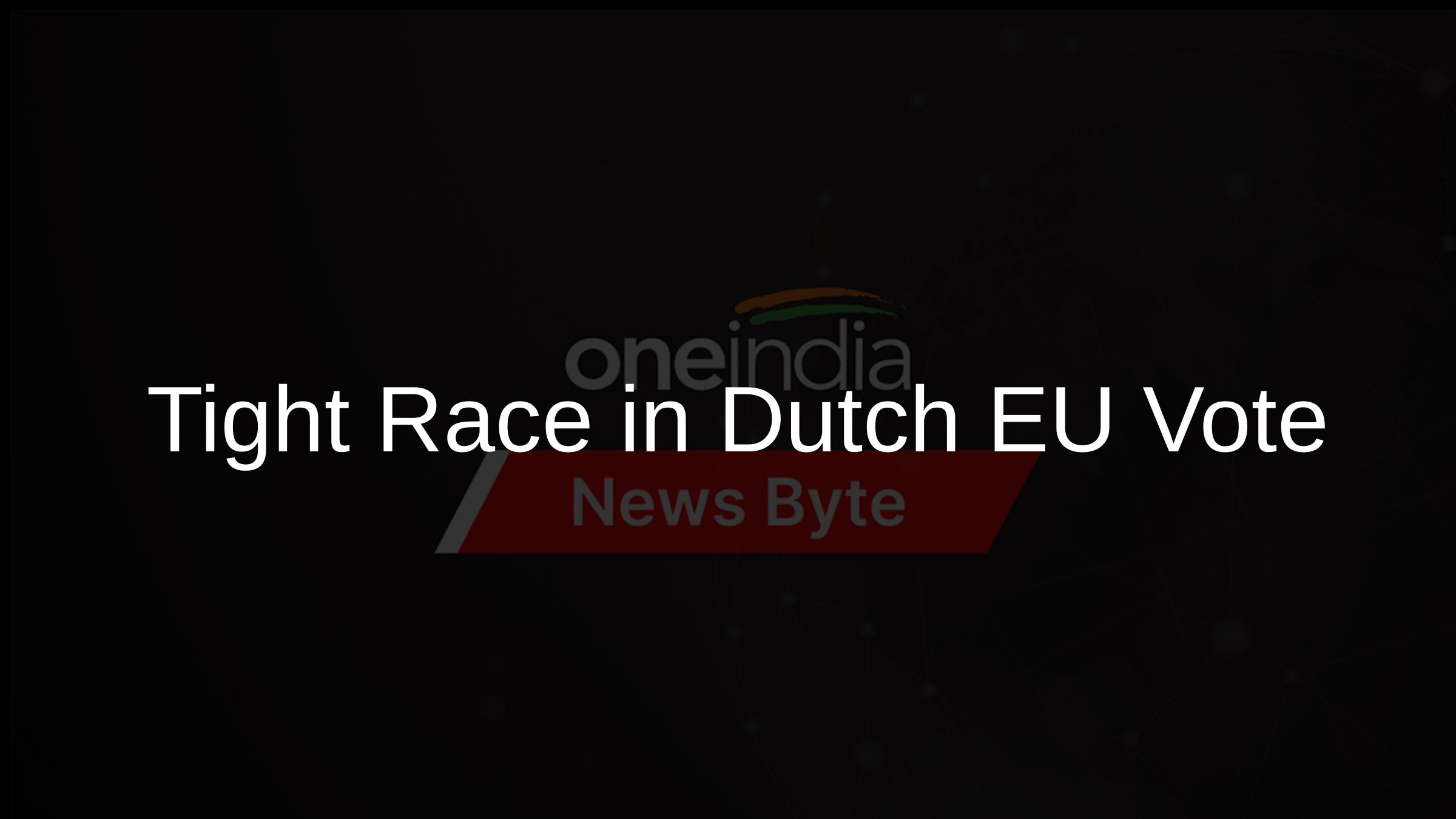 Dutch EU Election Exit Poll: Far Right and Center Left in Tight Race ...