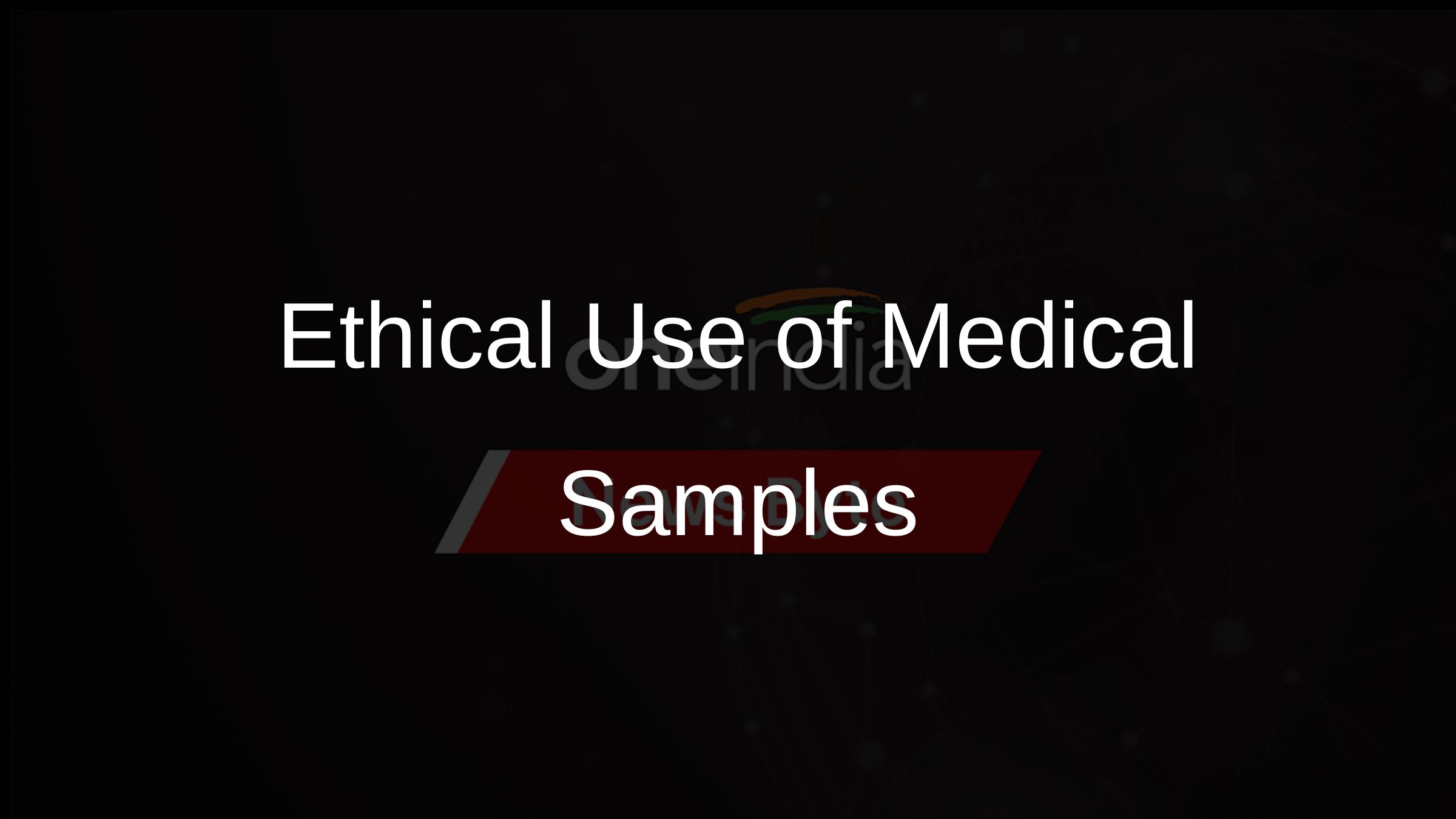 Ethical Guidelines for Using Leftover Medical Samples Announced ...