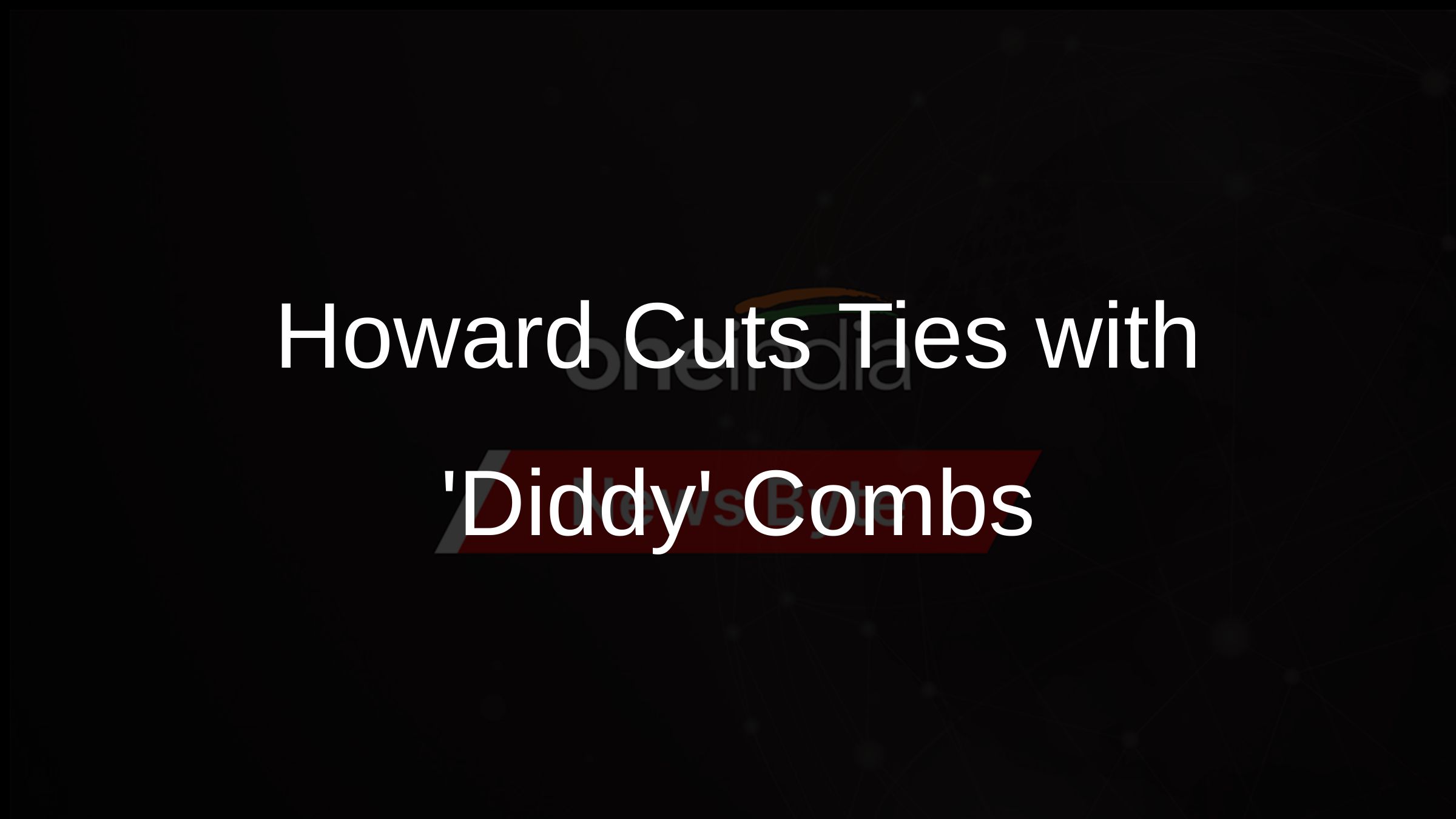 Howard University Ends Association with Sean 'Diddy' Combs - Oneindia News