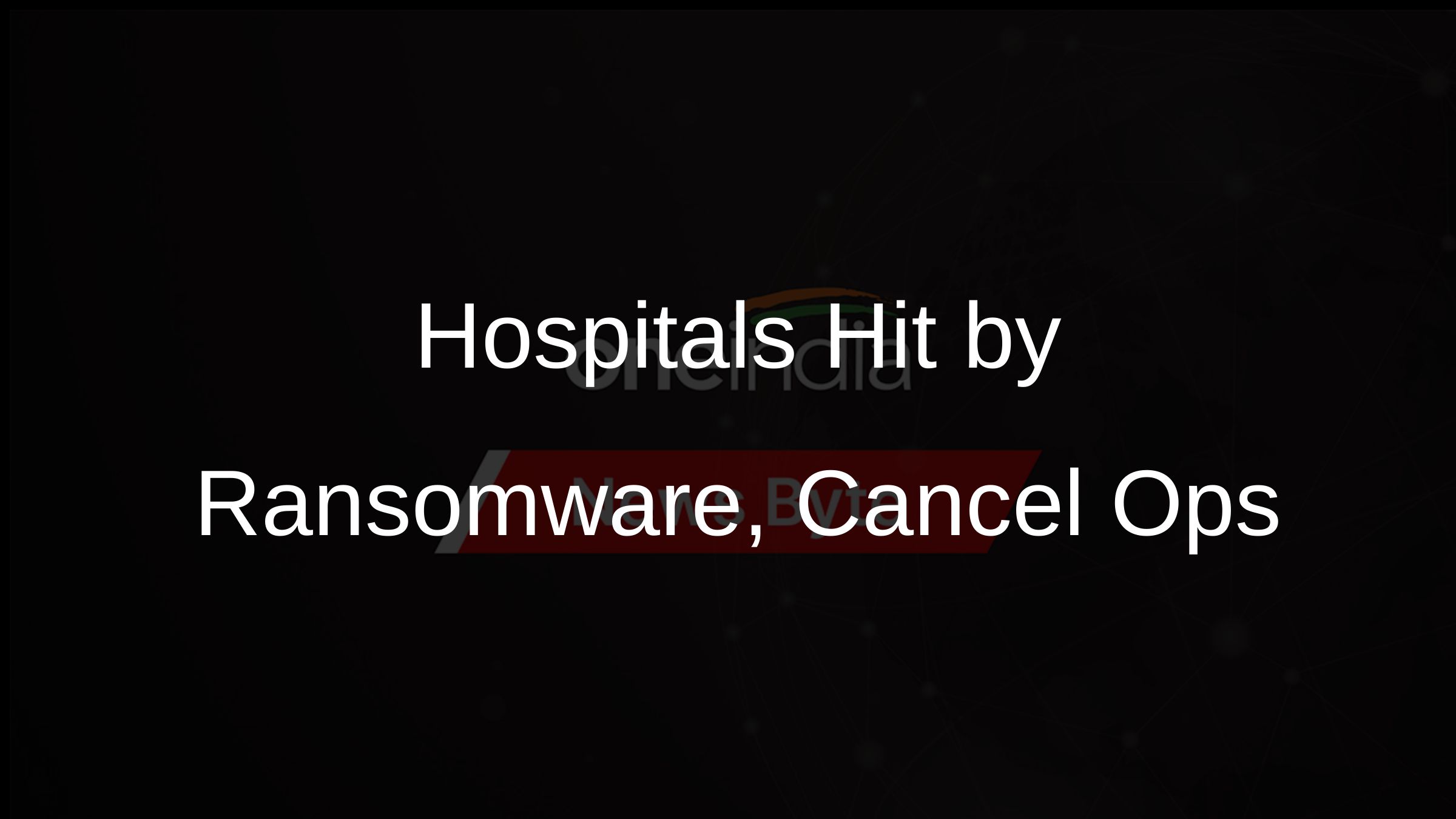 Ransomware Attack Disrupts London Hospitals and Cancels Operations ...