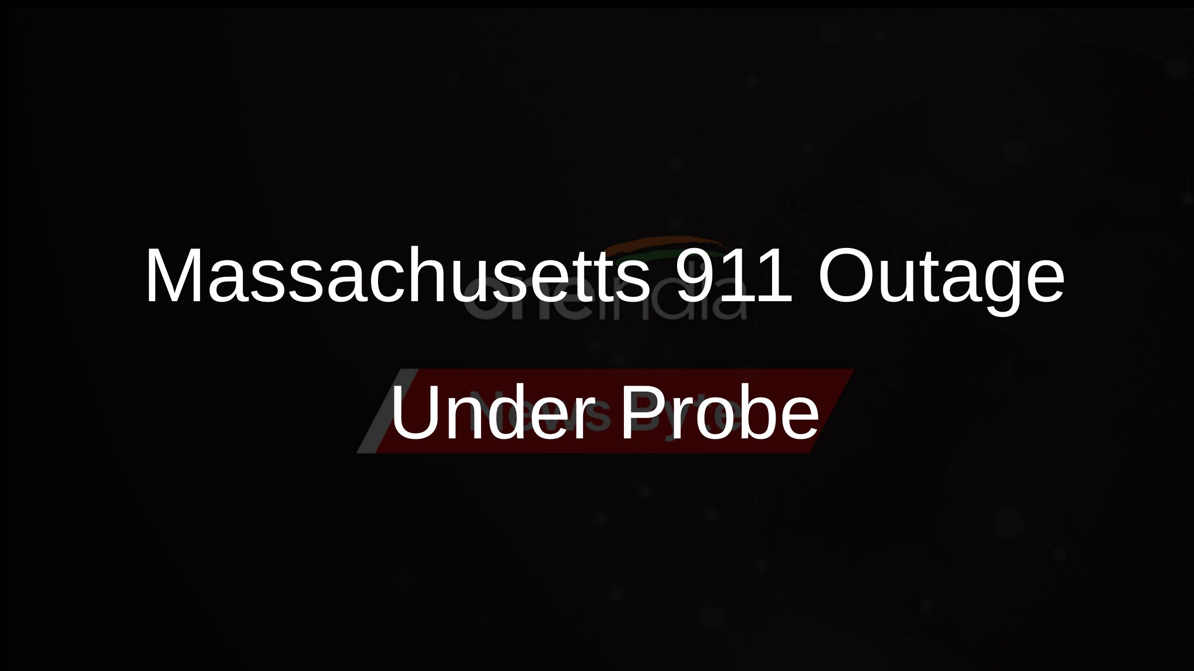 Massachusetts 911 Services Experience Statewide Outage - Oneindia News
