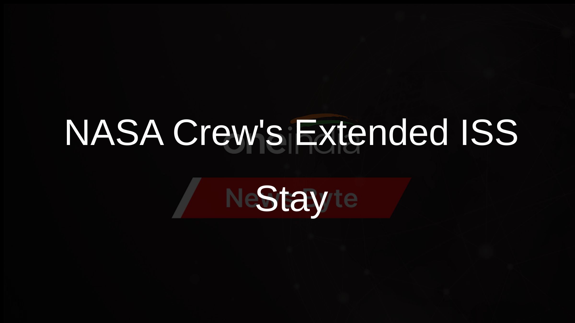 NASA Astronauts' Extended ISS Stay Due to Boeing Capsule Troubles - Oneindia News