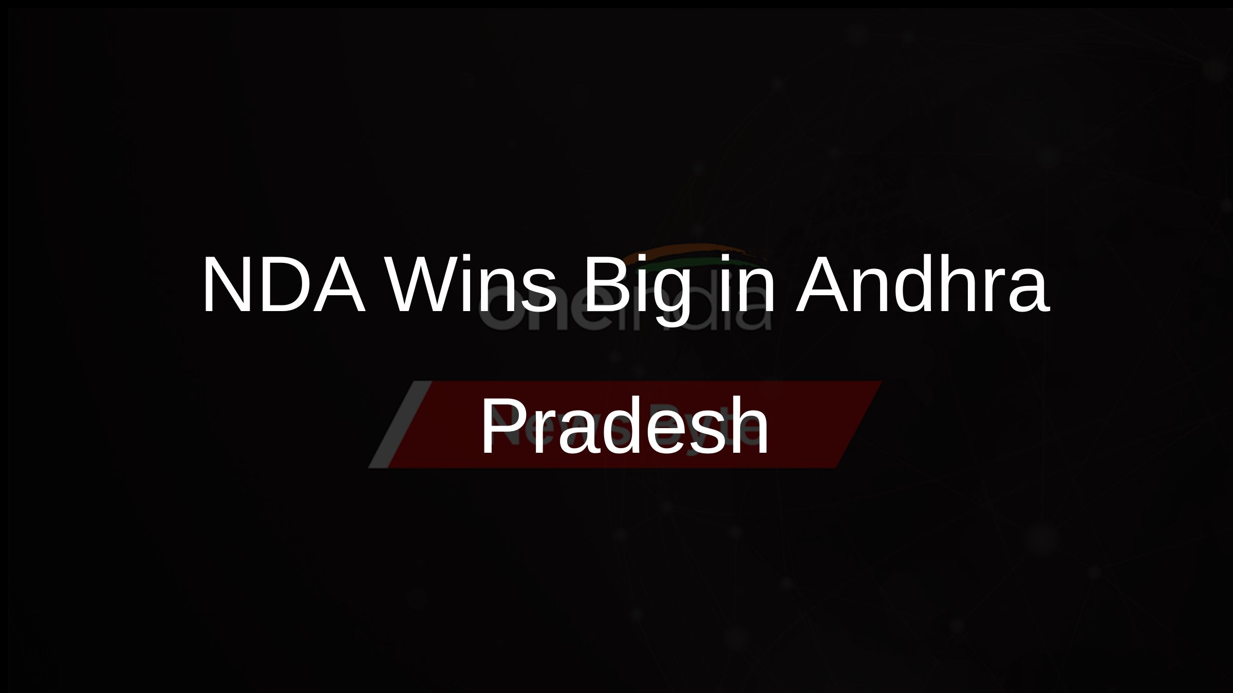 NDA Secures Landslide Victory in Andhra Pradesh Elections - Oneindia News