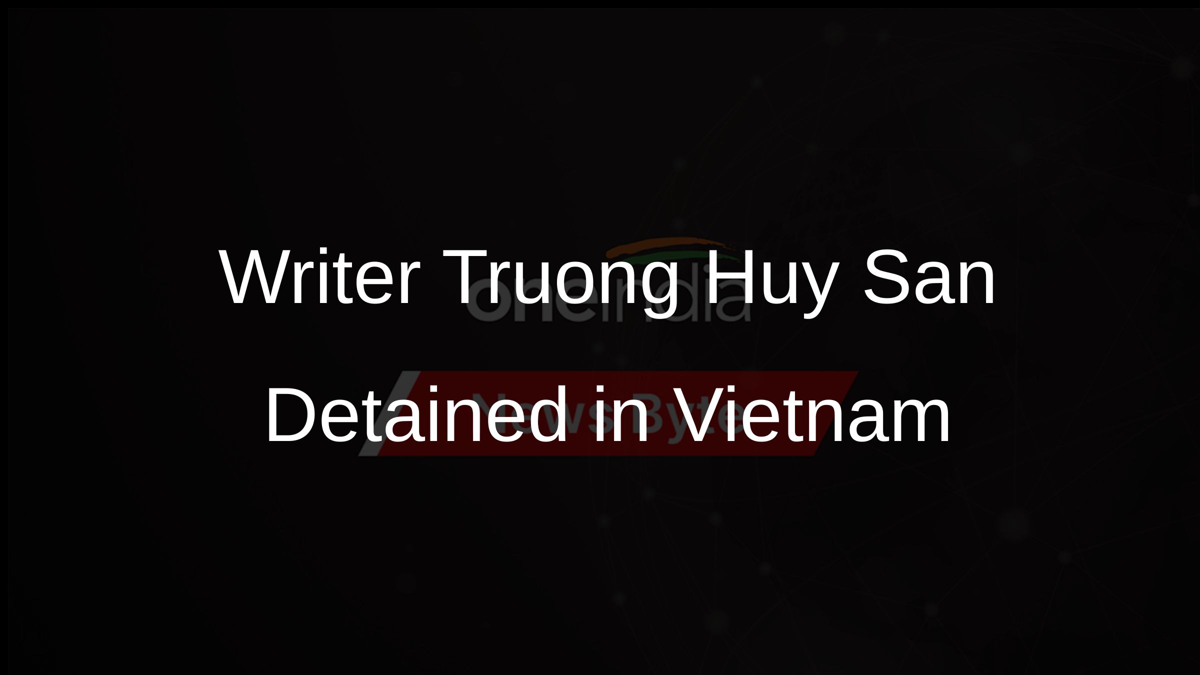 Vietnam Arrests Writer Truong Huy San Over Facebook Post - Oneindia News