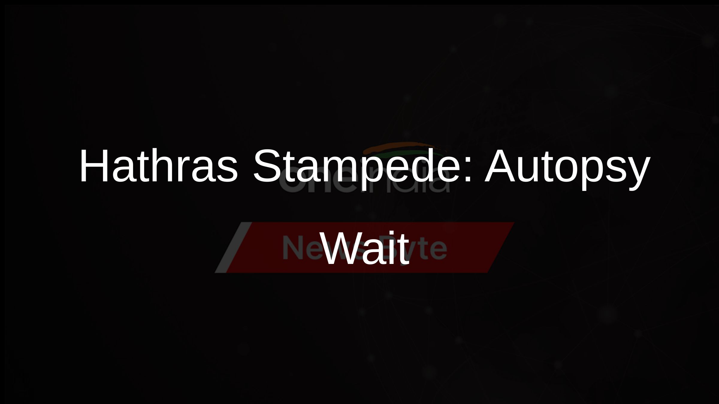 Hathras Stampede Aftermath: Families Await Autopsies Amid Grief ...