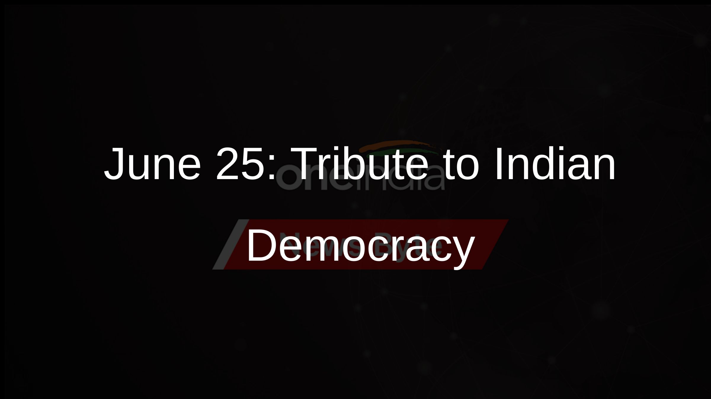 India Marks June 25 as Samvidhaan Hatya Diwas to Honour Democracy ...