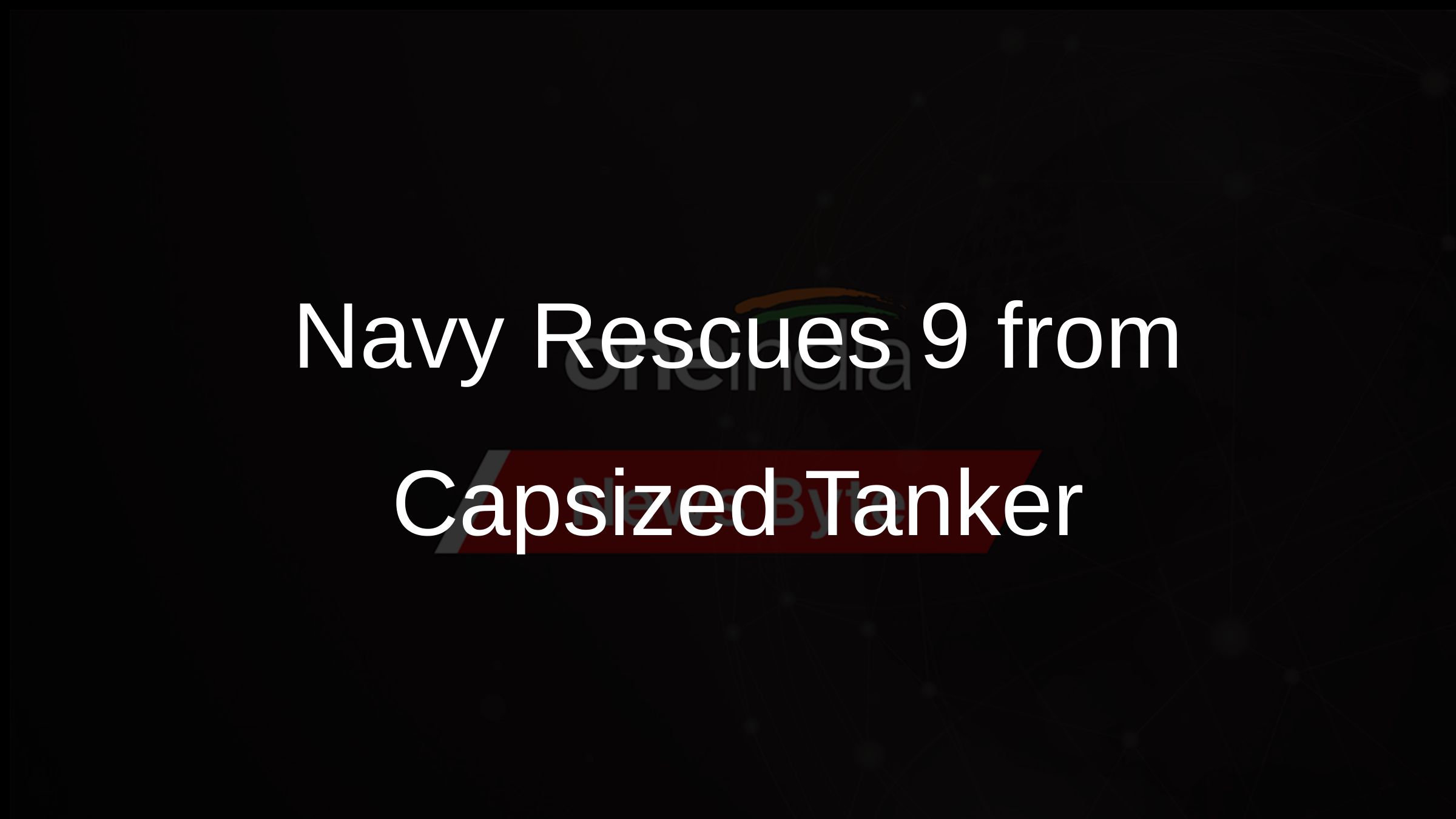 Indian Navy Rescues Crew from Capsized Vessel off Oman Coast - Oneindia ...