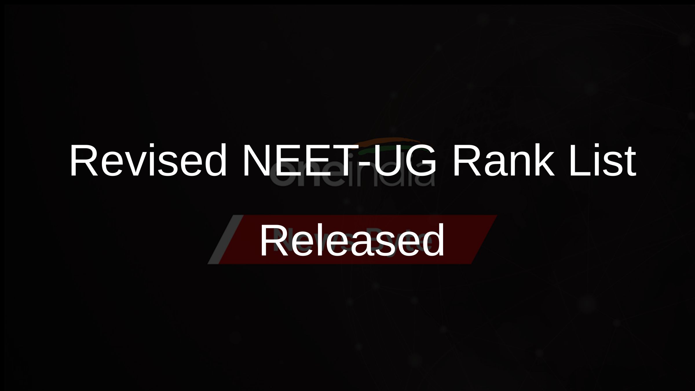 NEET-UG Revised Rank List Announced by NTA After Retest - Oneindia News