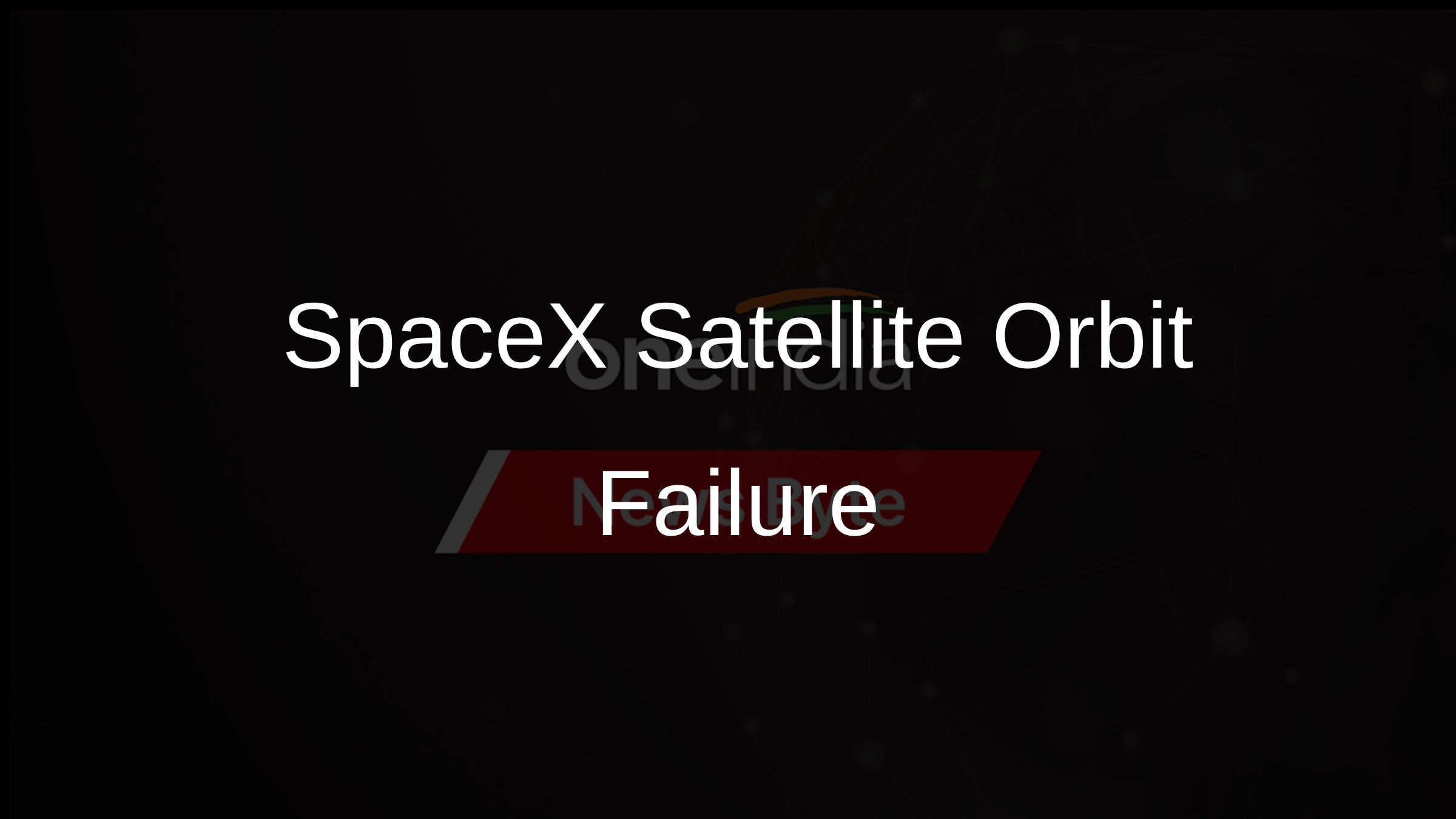 SpaceX Rocket Malfunction Affects Starlink Satellite Orbit - Oneindia News