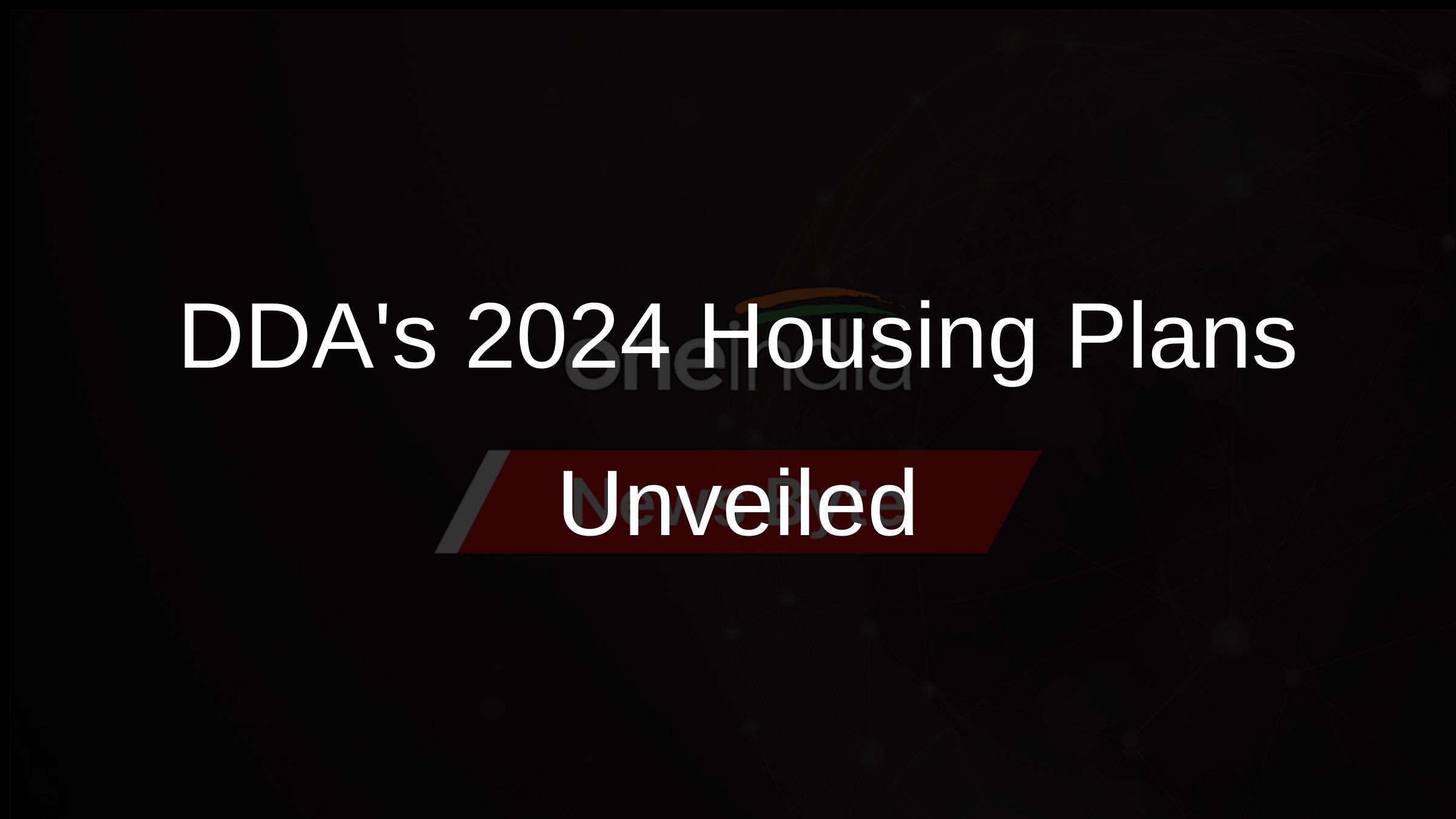 DDA Announces Key Decisions on 2024 Housing Schemes - Oneindia News