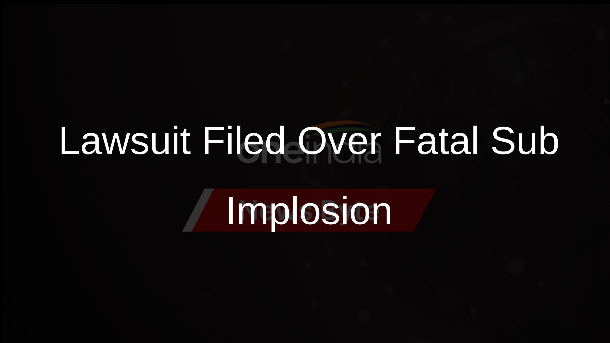 Family Seeks Over £50 Million for Explorer's Death in Sub Implosion ...