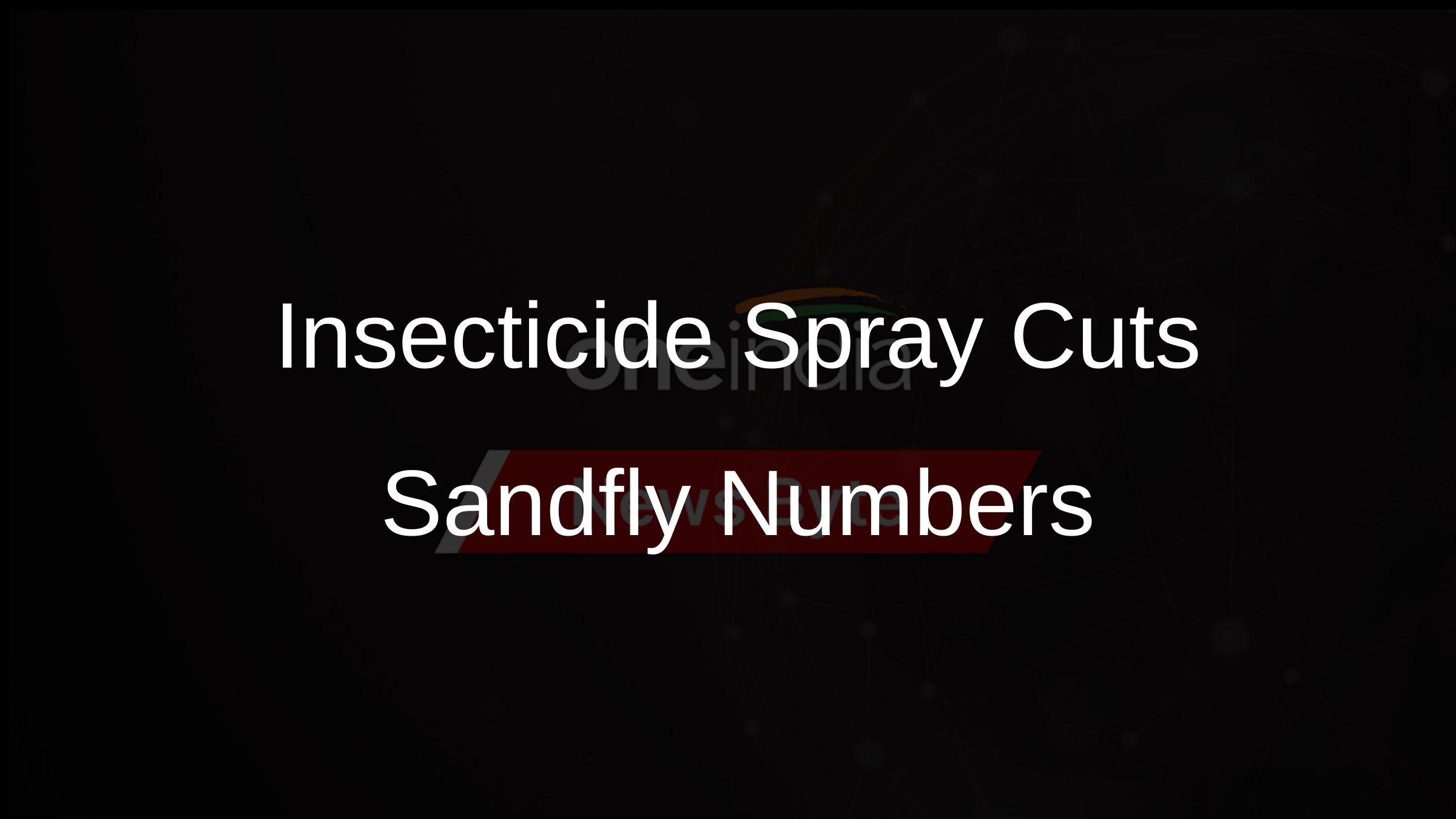 Insecticide Spray in Indian Homes Cuts Sandfly Numbers, Lowers Disease ...