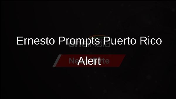 Puerto Rico Prepares for Tropical Storm Ernesto; Classes Cancelled ...