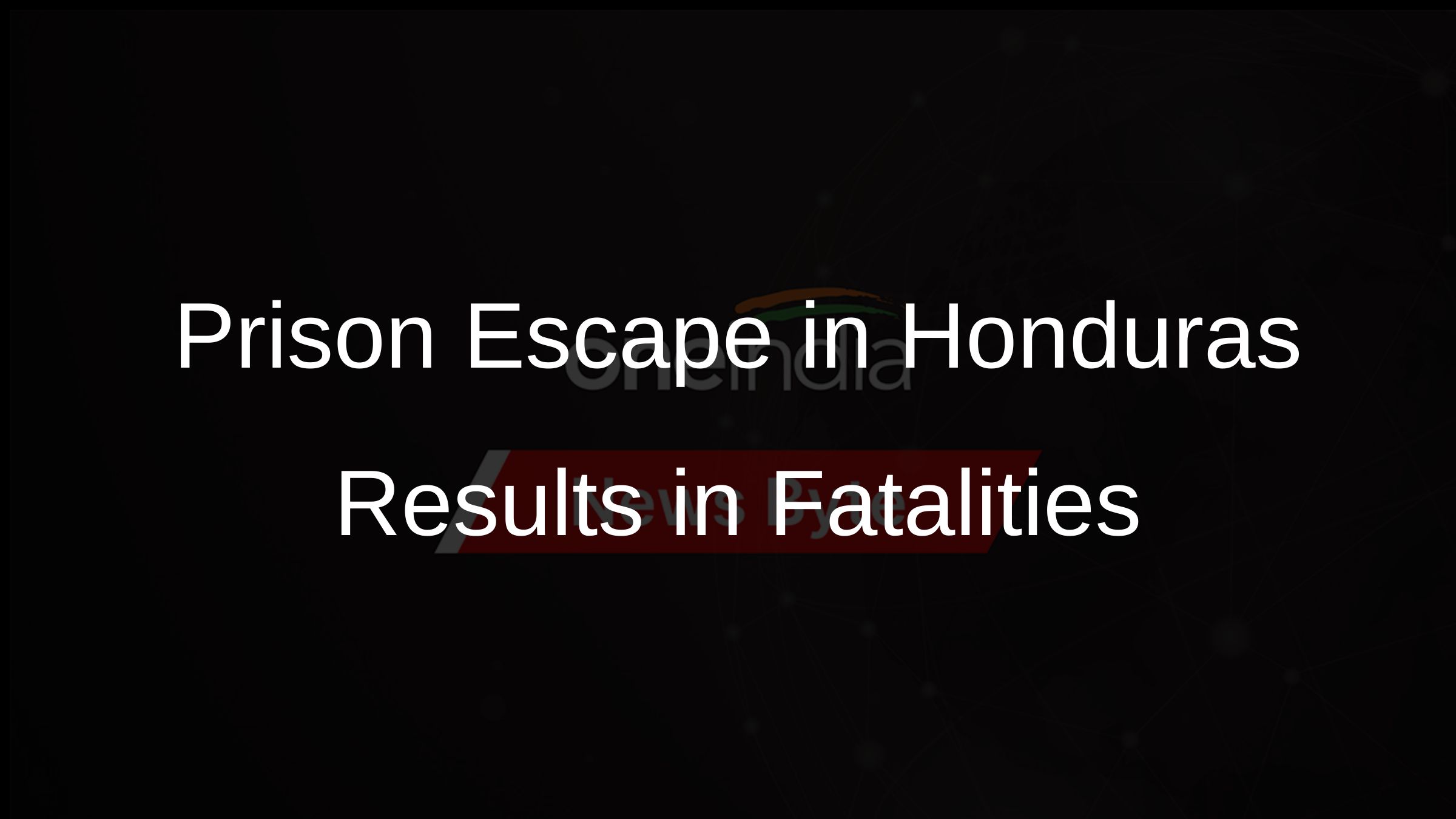 Honduras Prison Escape Attempt Results in Two Deaths and Three Injuries ...