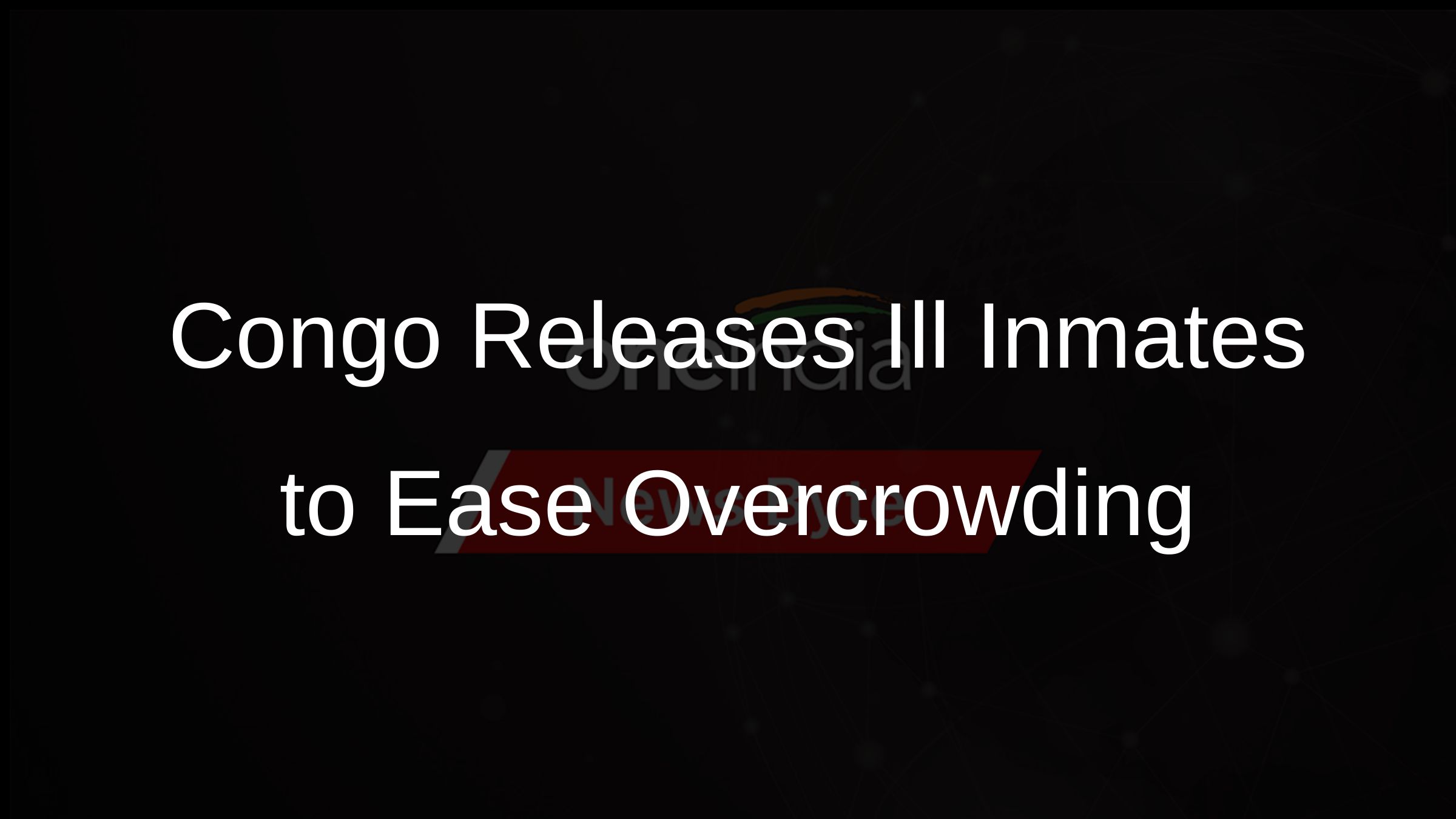 Ill Inmates Released from Congo's Main Prison to Alleviate Overcrowding ...