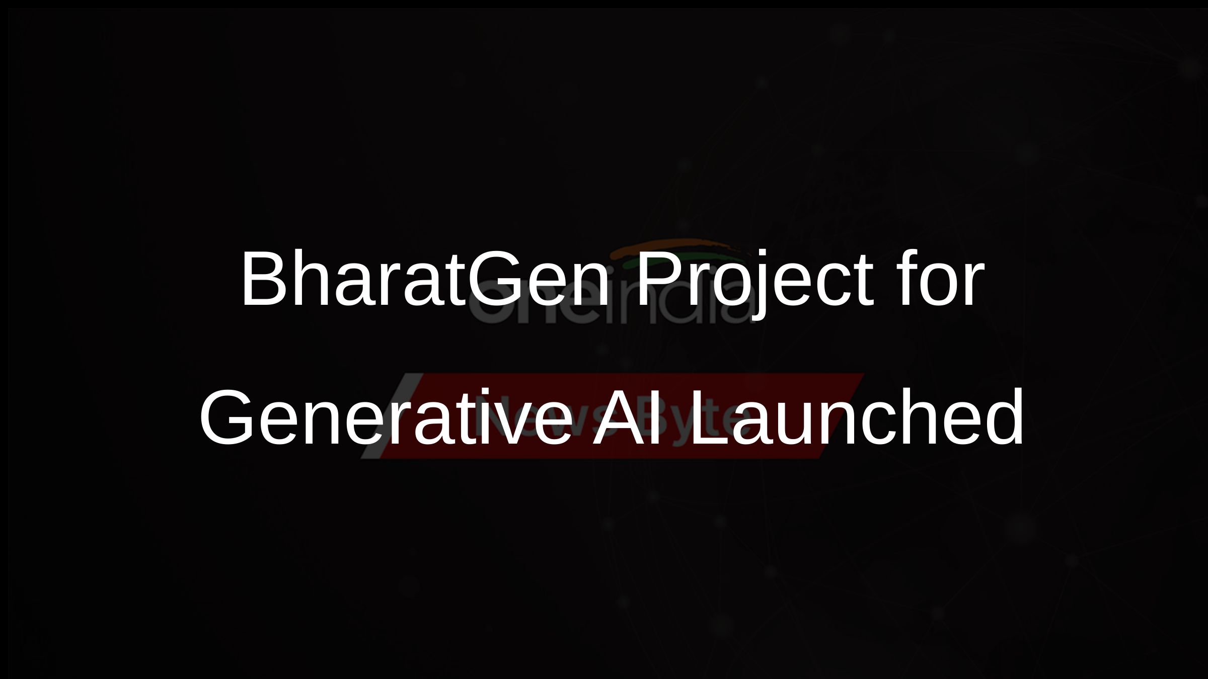 India Launches BharatGen Project for Generative AI in Local Languages ...