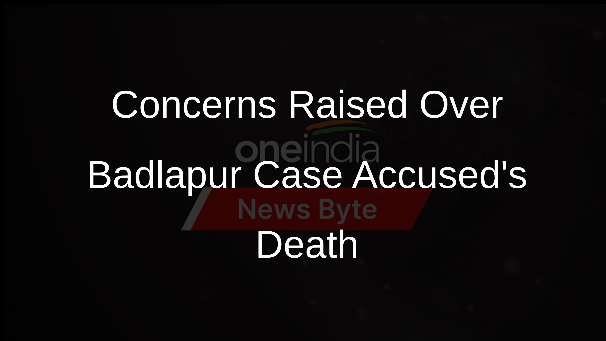 Maharashtra Government's Account of Badlapur Case Accused's Death ...