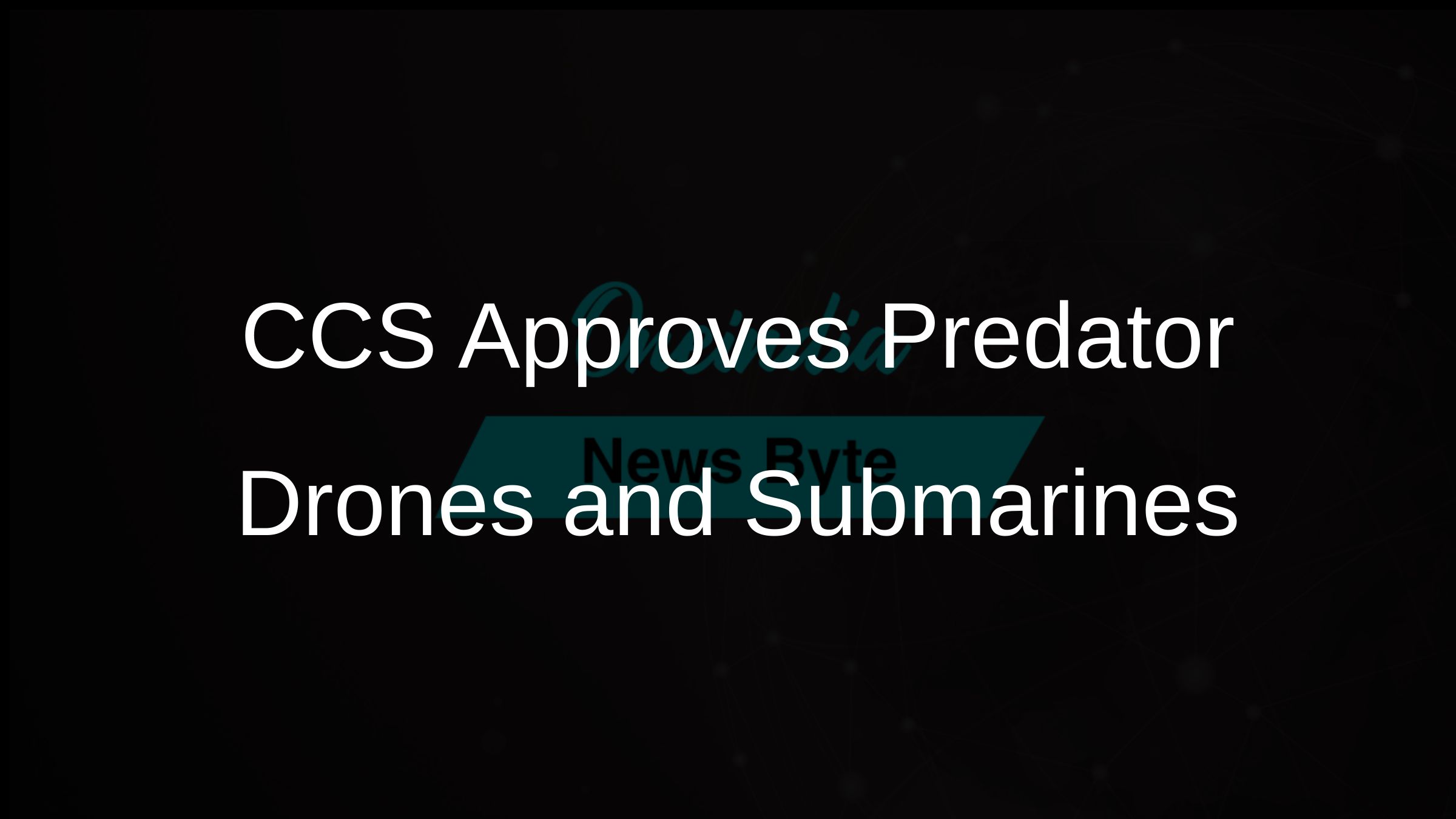 CCS Approves Procurement of 31 Predator Drones and Nuclear Submarines - Oneindia News