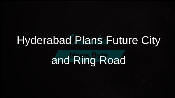 Hyderabad's Future City and Ring Road Projects: Key Developments ...