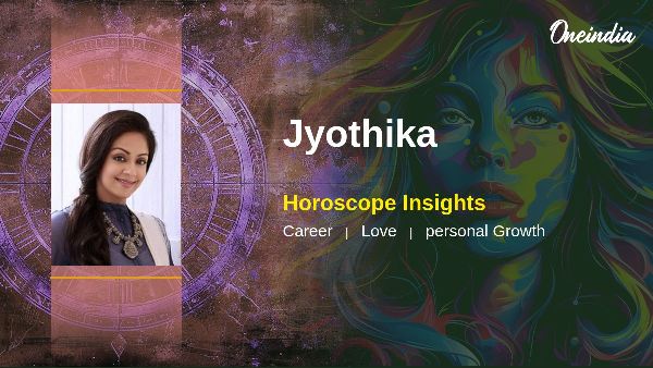 Jyothika Sadanah Saravanan: Horoscope and Career Insights - Oneindia News