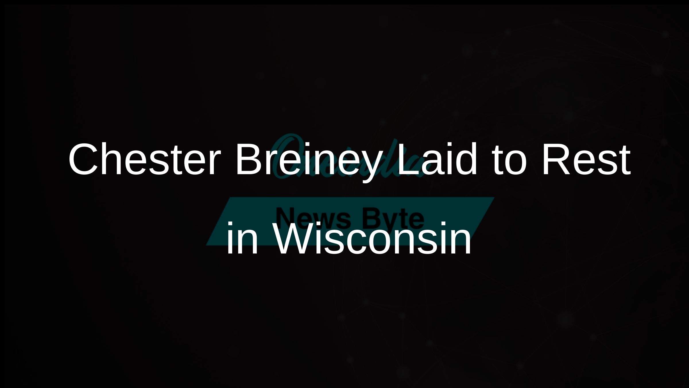 Chester Breiney Buried in Wisconsin After Identity Confirmed - Oneindia ...