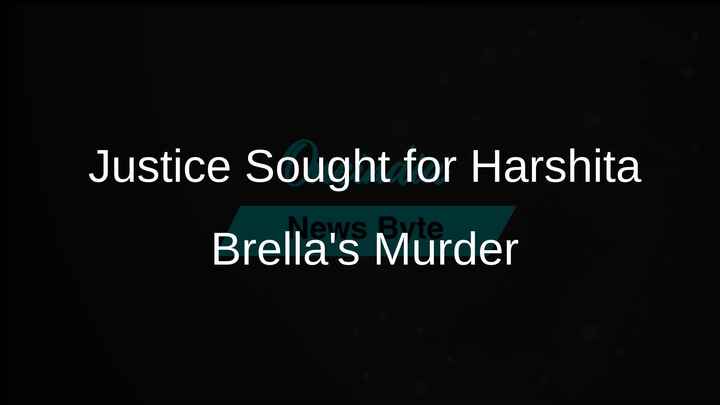 Justice for Harshita Brella: Family Calls for Information on Murder Case - Oneindia News