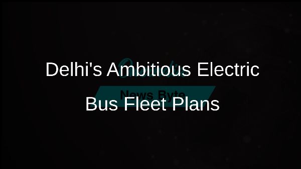 Delhi to Lead Global Electric Bus Fleet, Says CM Atishi - Oneindia News