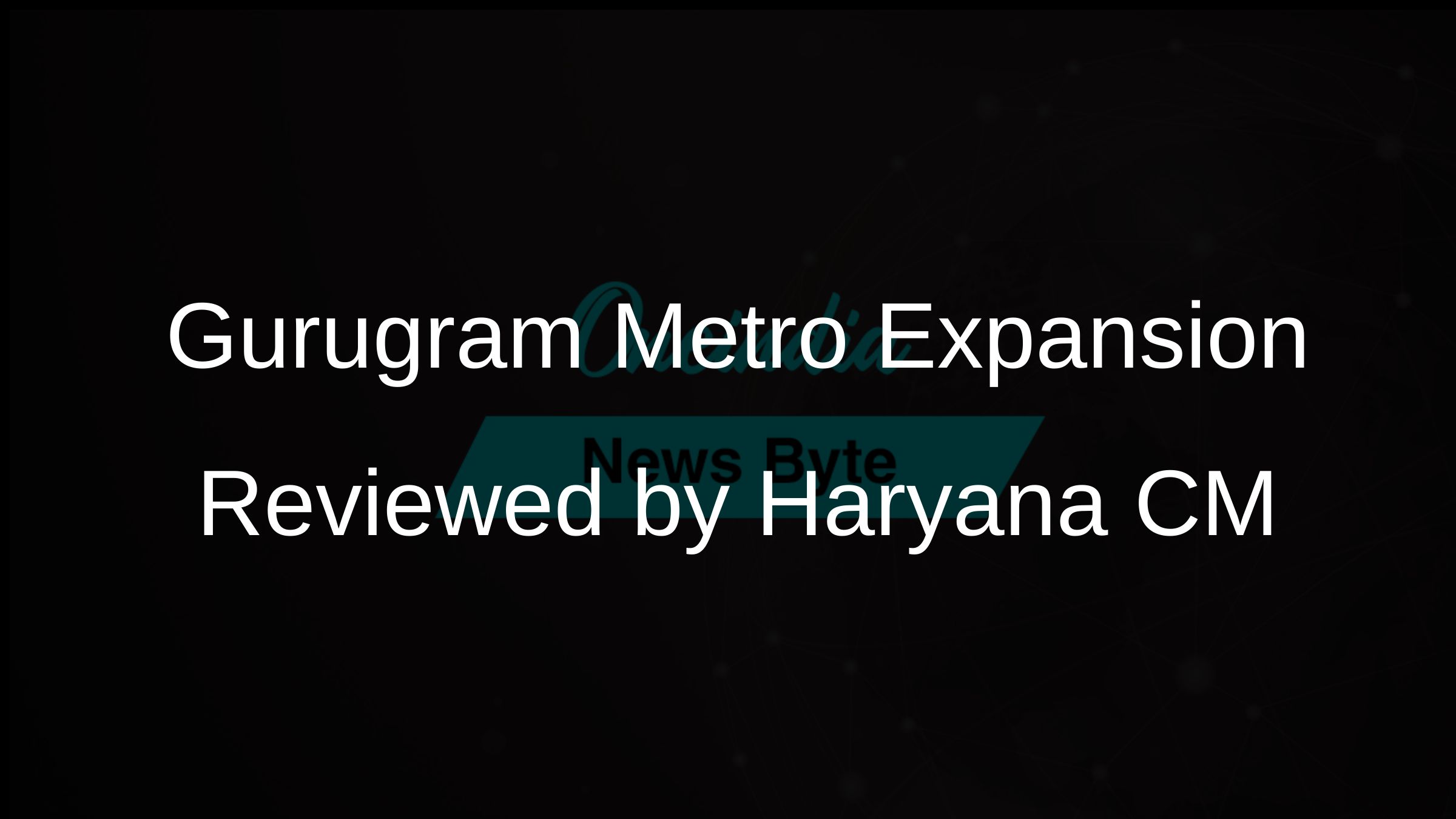 Haryana CM Nayab Singh Saini Reviews Gurugram Metro Expansion Plans - Oneindia News
