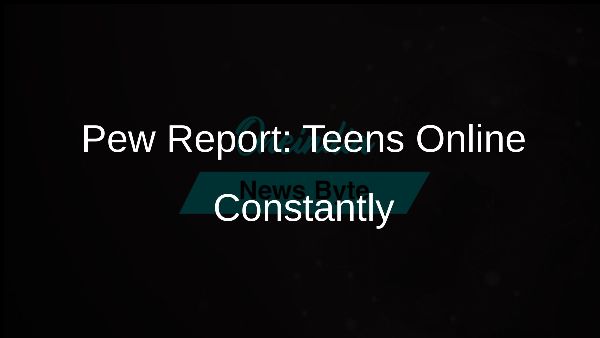 Nearly Half of US Teens Online Constantly, Pew Research Report ...