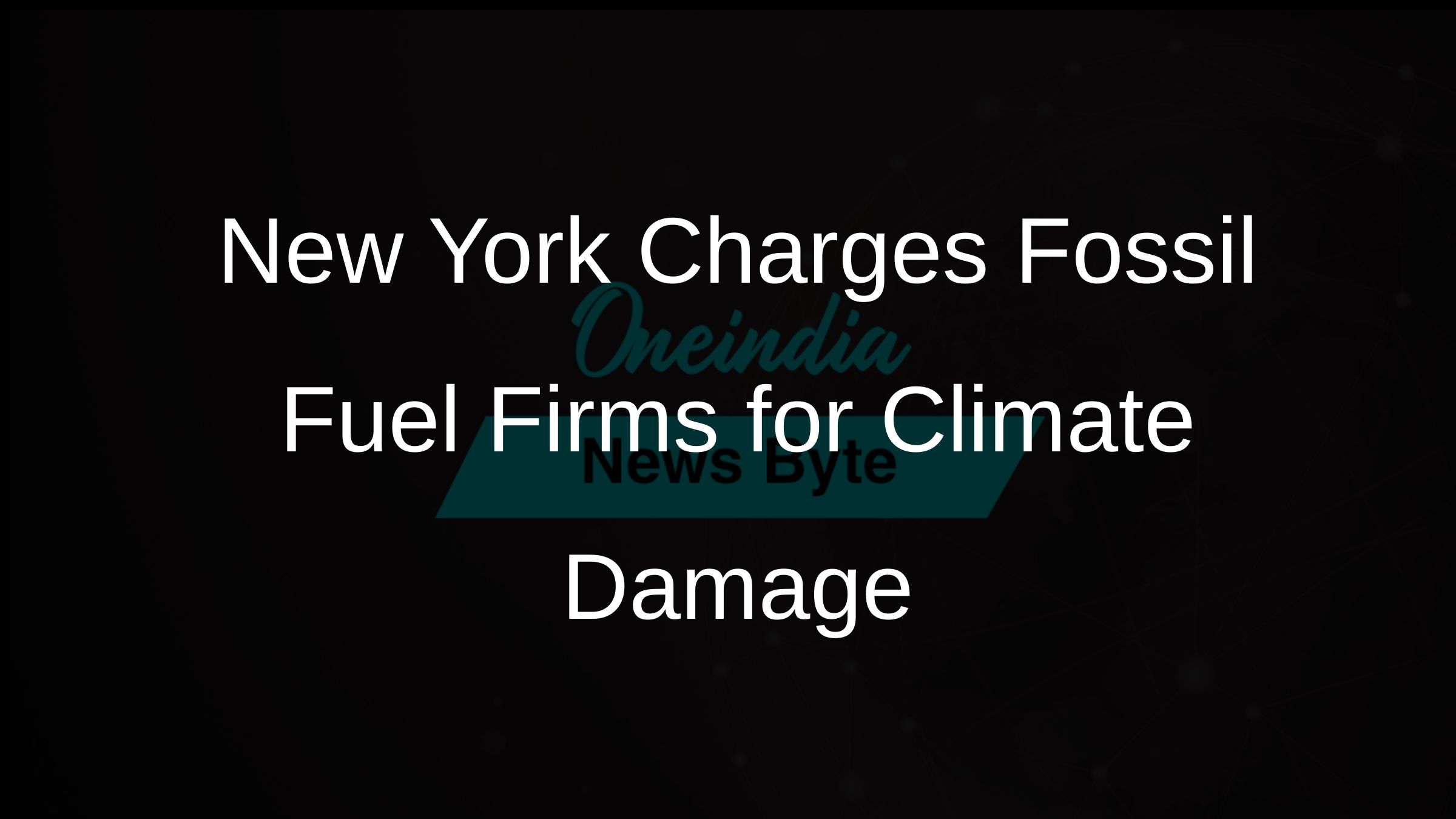 New York Imposes Fees on Fossil Fuel Companies for Climate Change ...