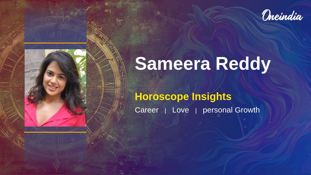 Sameera Reddy: Horoscope Prediction and Career Insights - Oneindia News