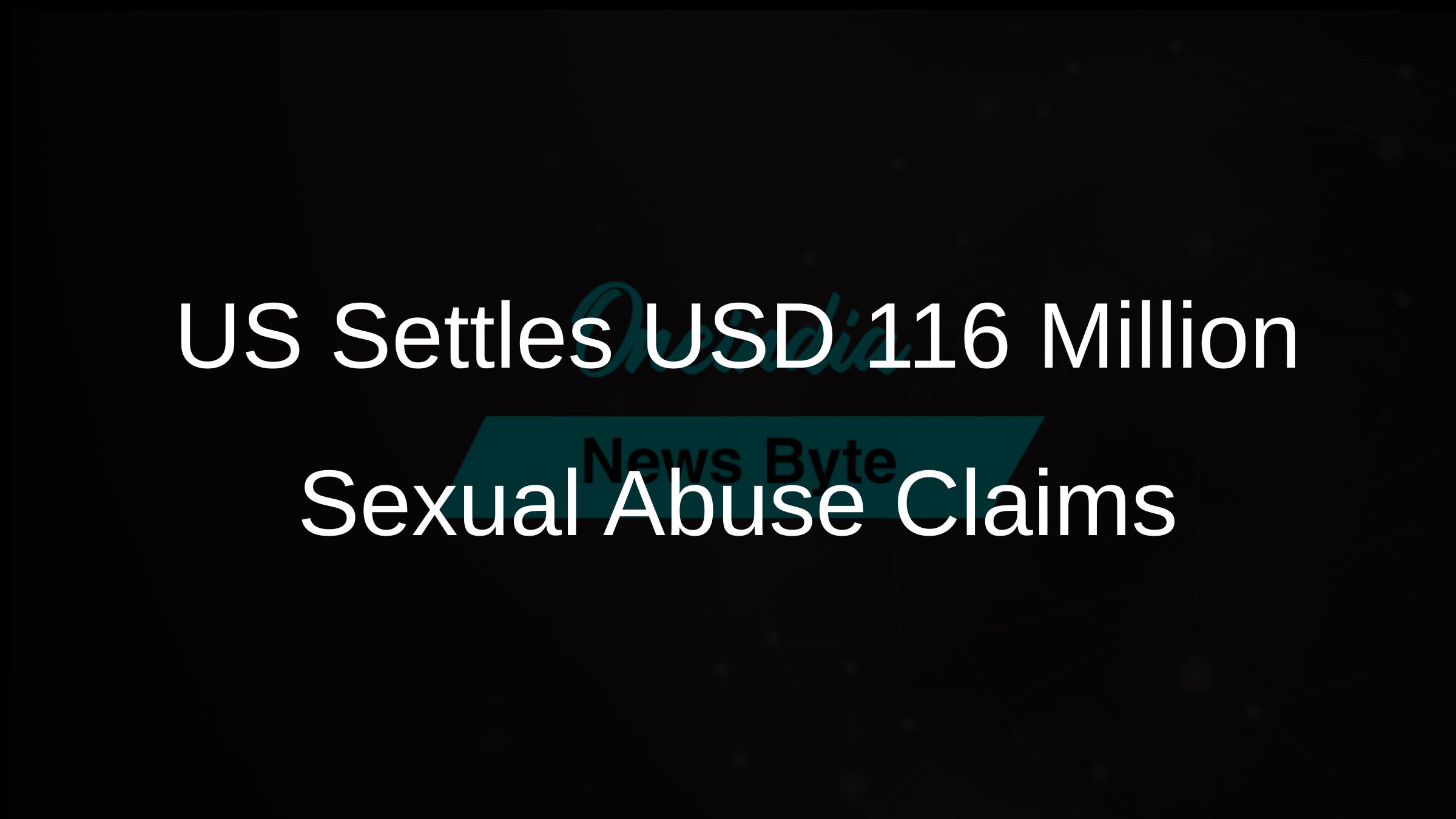 US Government Settles for USD 116 Million Over Sexual Abuse Claims at California Prison ...