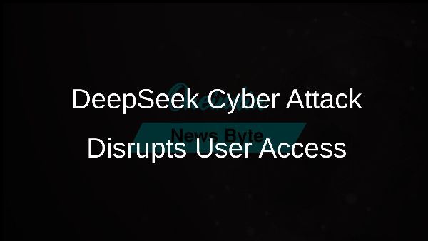 DeepSeek Cyber Attack Disrupts User Registration Amid AI Growth ...