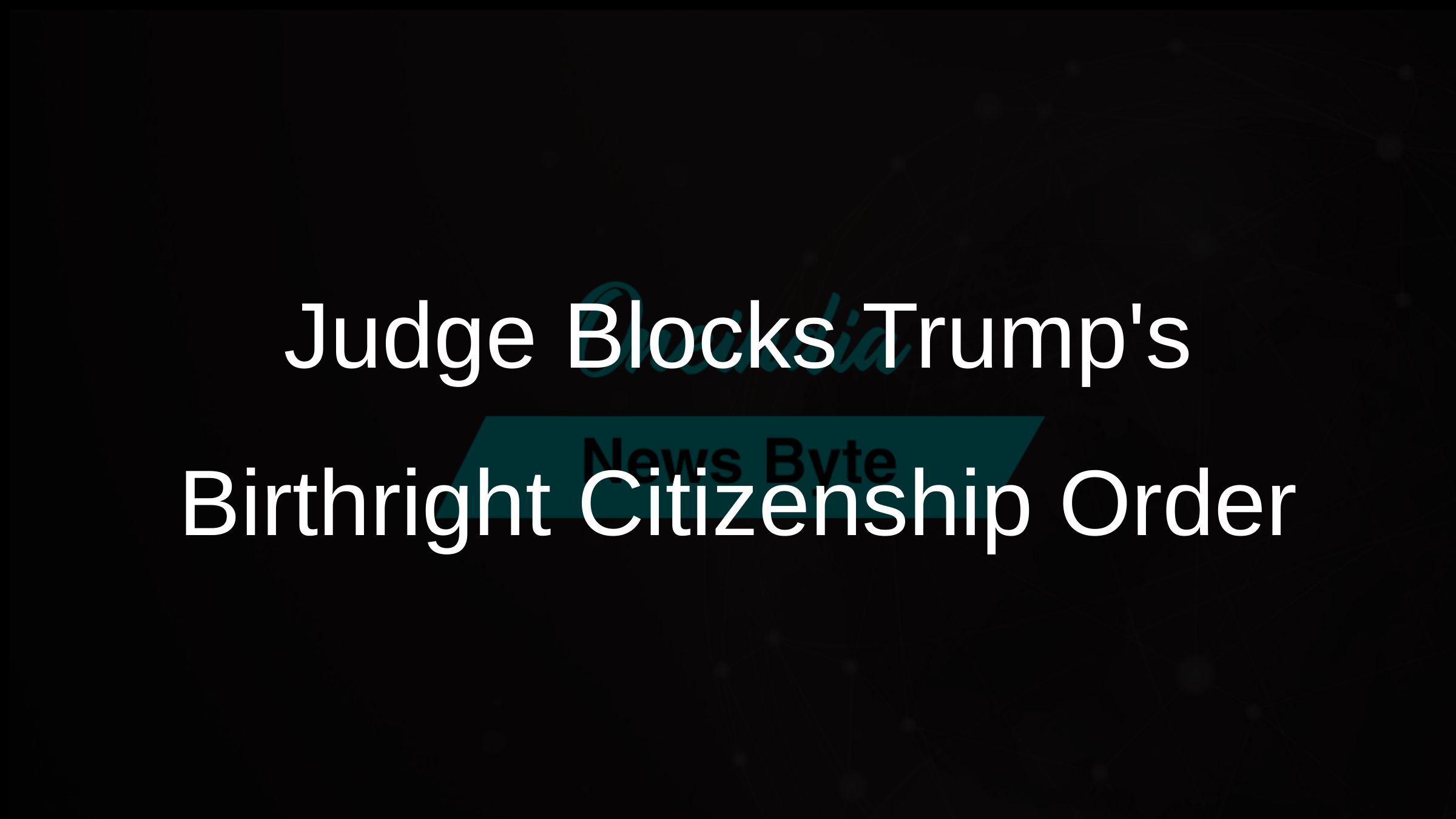Federal Judge Blocks Trump's Birthright Citizenship Executive Order ...