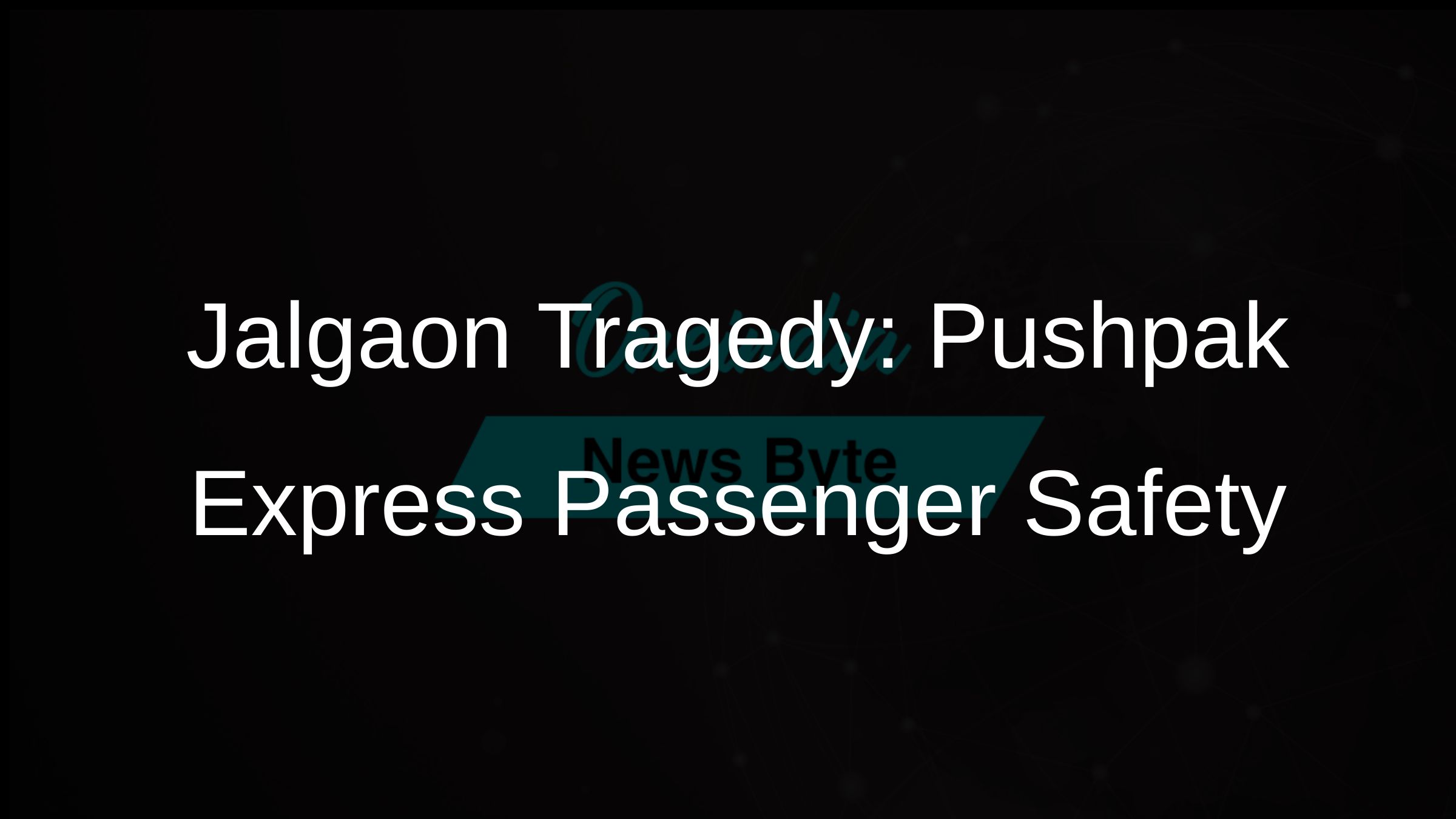 Jalgaon Tragedy: Pushpak Express Passengers Had Time to Move to Safety ...