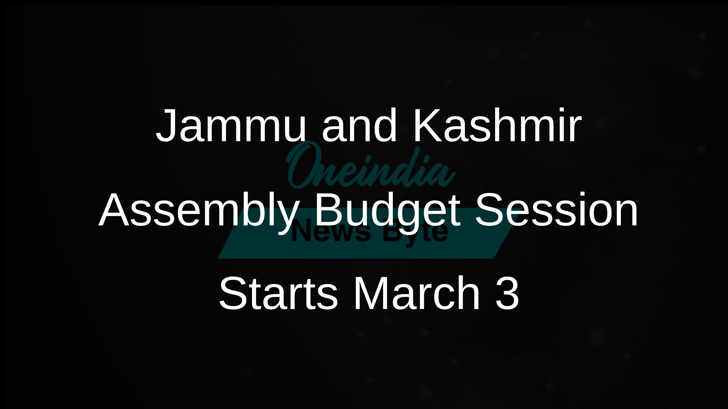 Jammu and Kashmir Assembly Budget Session Begins on March 3 - Oneindia News
