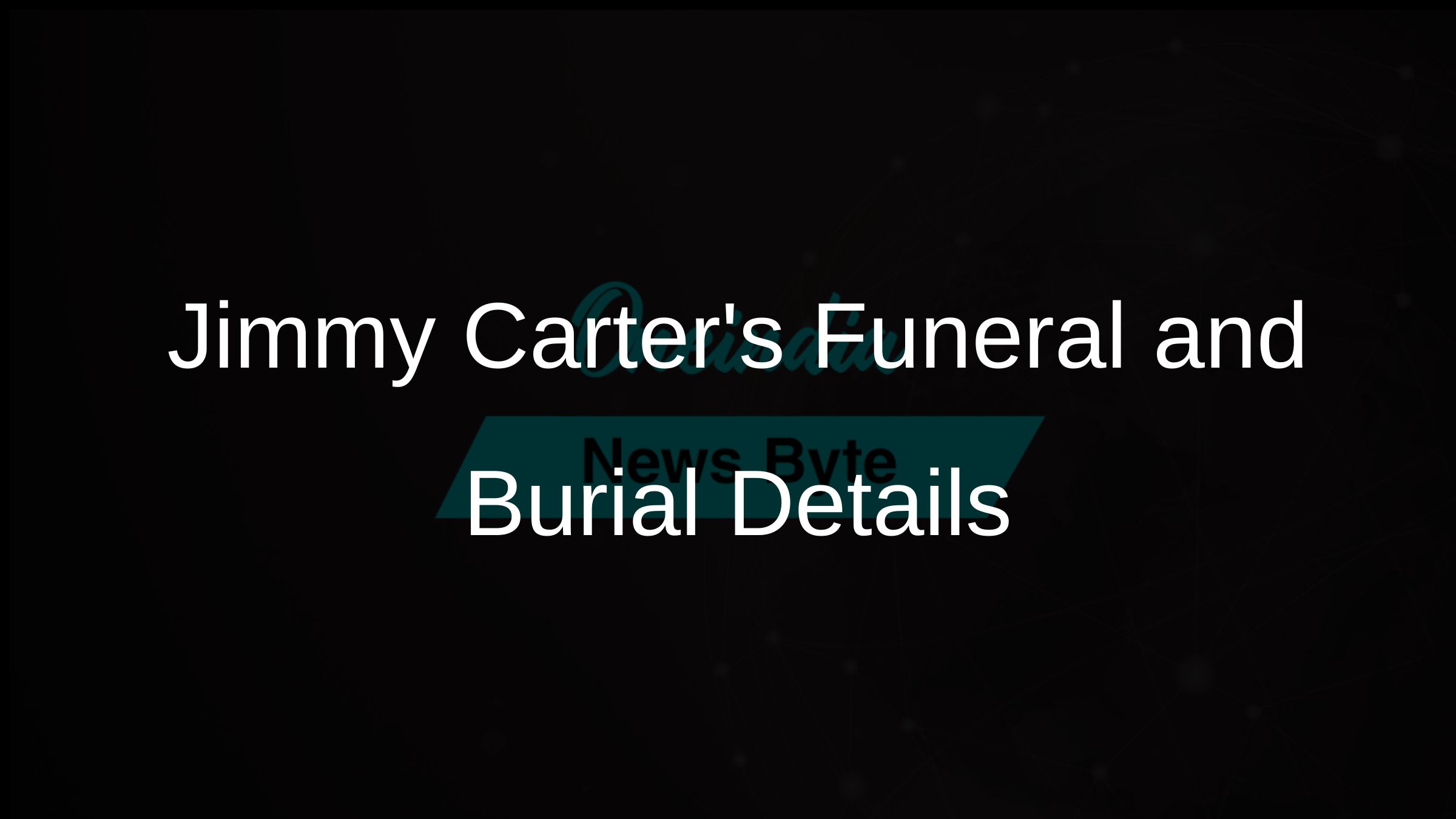 Jimmy Carter Honoured with Funeral in Washington and Burial in Georgia ...