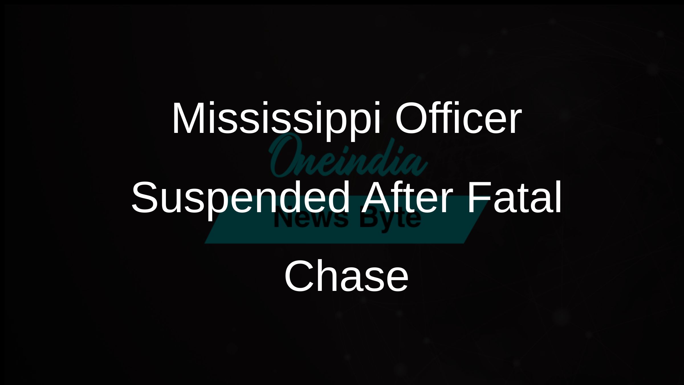 Mississippi Police Officer Suspended After Fatal Chase Incident ...